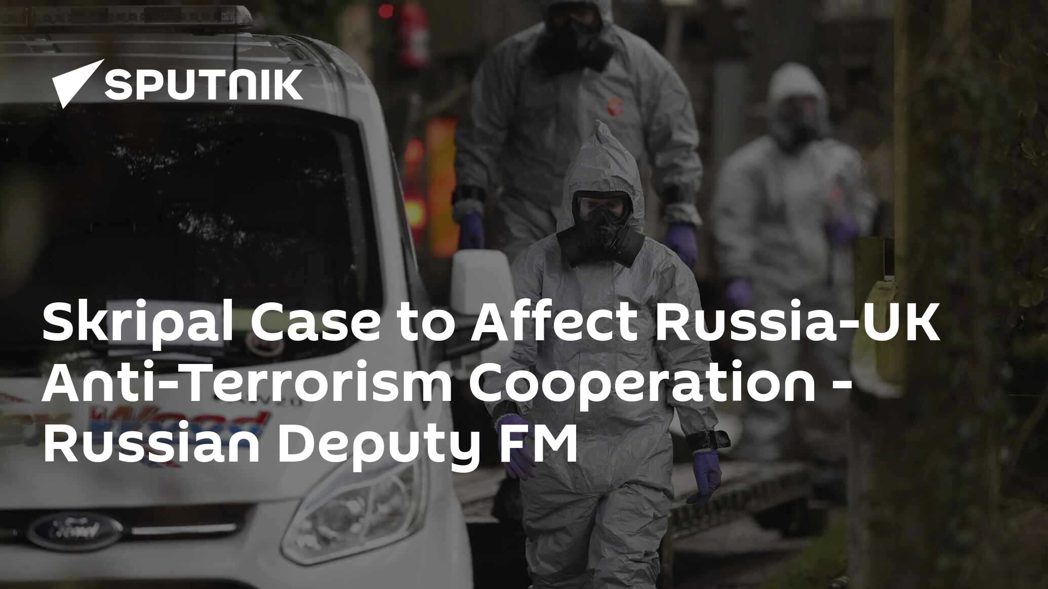 Skripal Case to Affect Russia-UK Anti-Terrorism Cooperation - Russian ...
