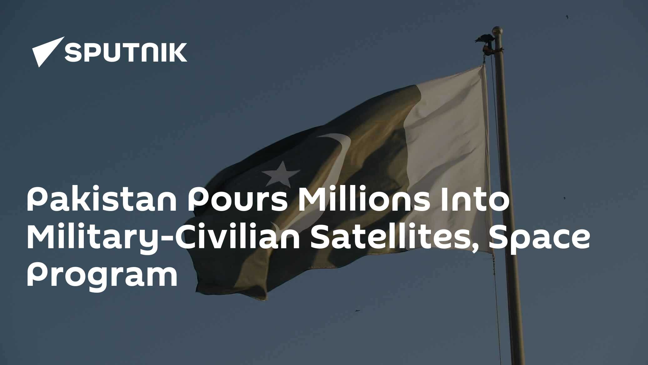 Pakistan Pours Millions Into Military-Civilian Satellites, Space ...