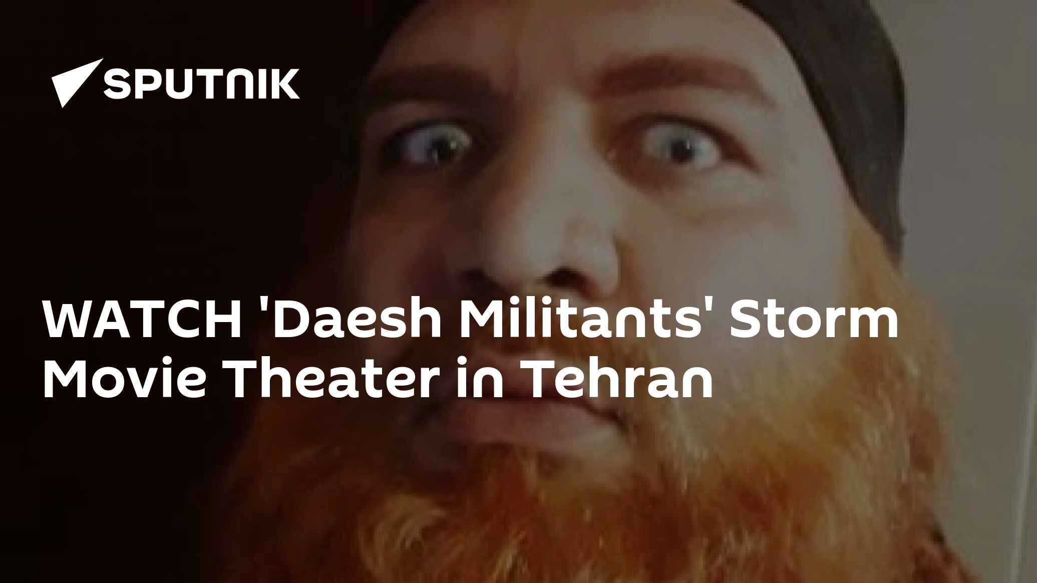 WATCH 'Daesh Militants' Storm Movie Theater in Tehran - 09.05.2018 ...