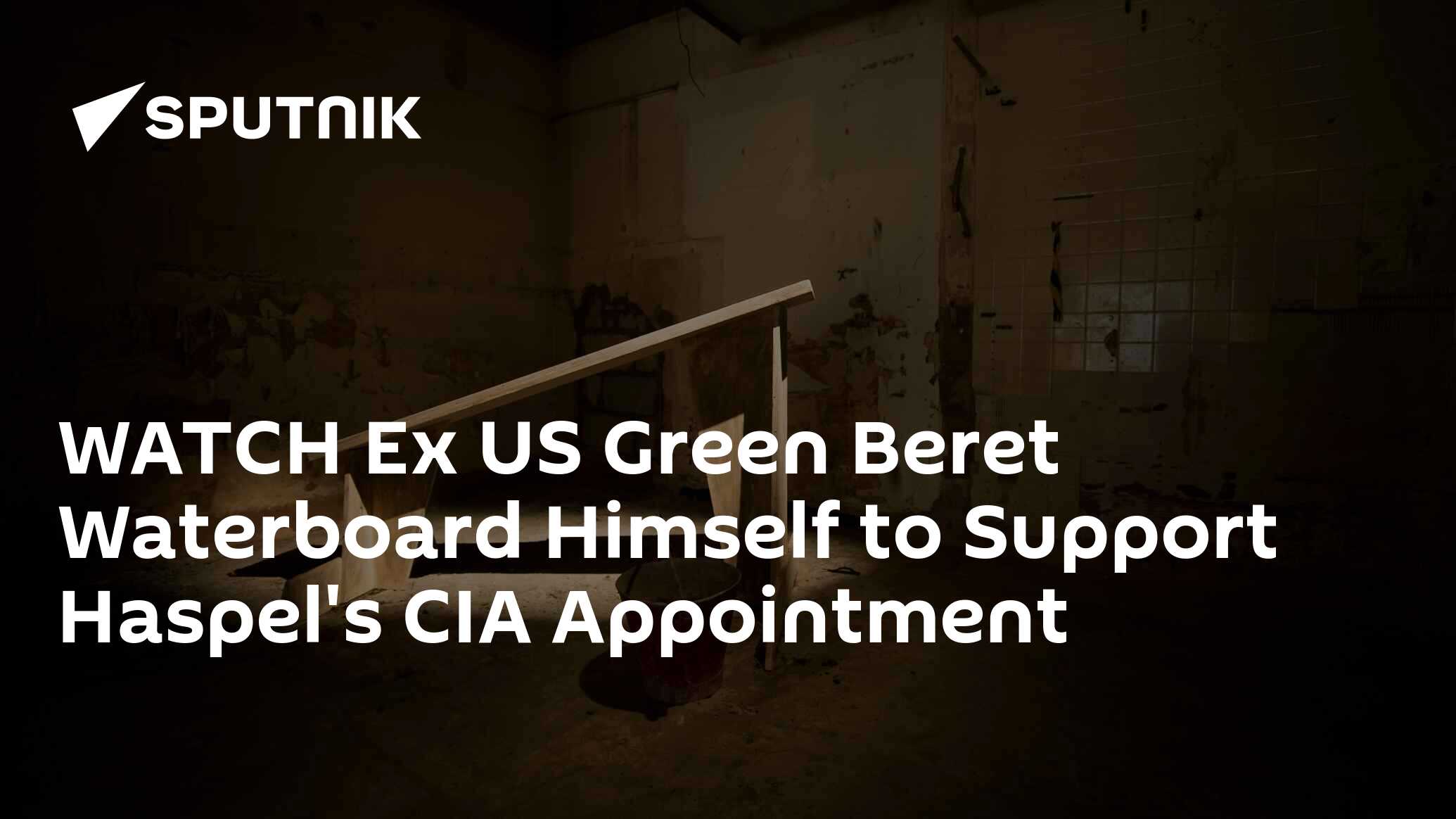 WATCH Ex US Green Beret Waterboard Himself to Support Haspel's CIA ...