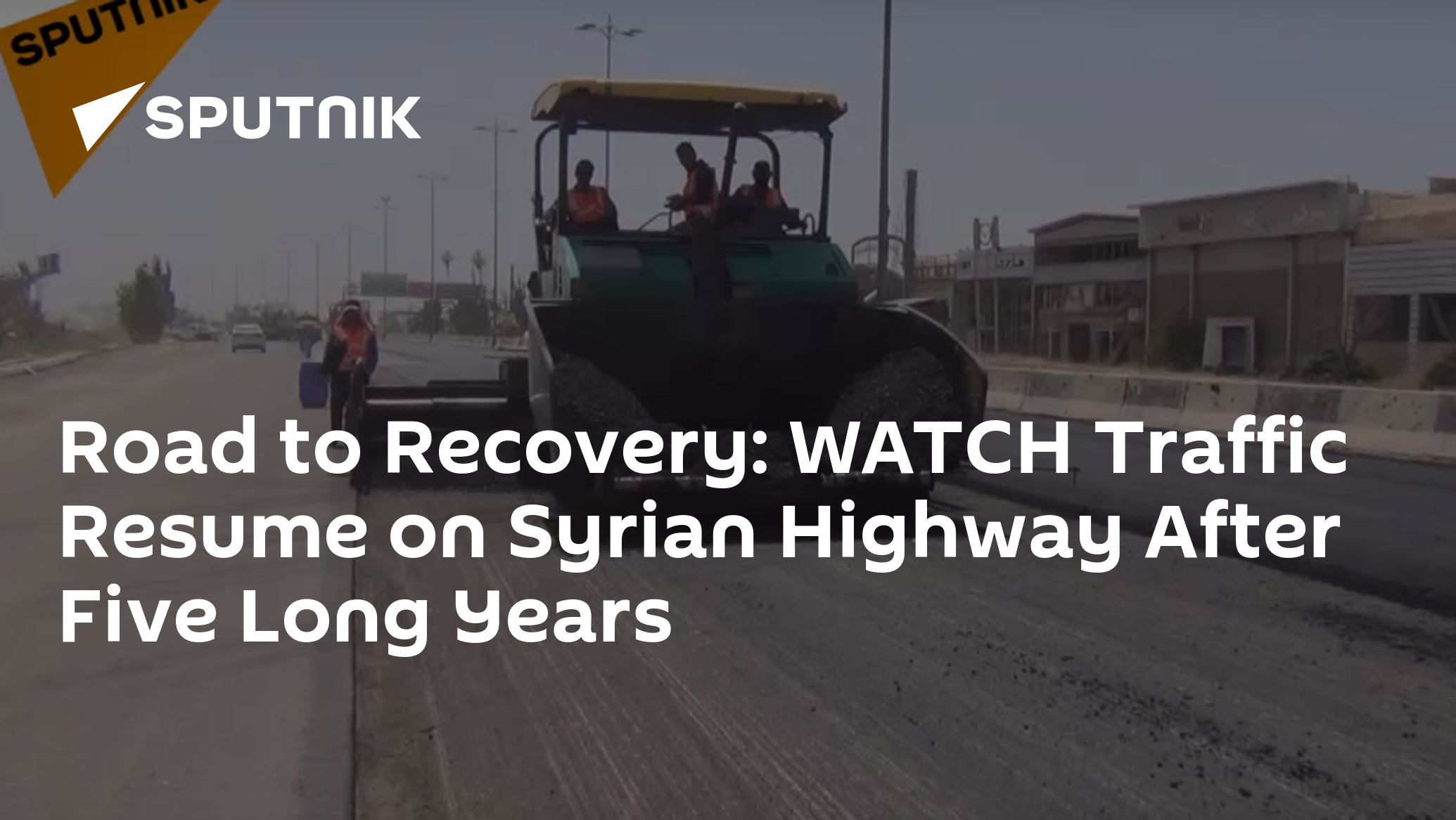 Road to Recovery: WATCH Traffic Resume on Syrian Highway After Five ...