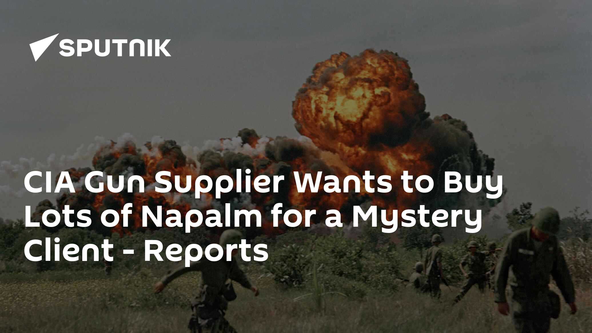 CIA Gun Supplier Wants to Buy Lots of Napalm for a Mystery Client ...