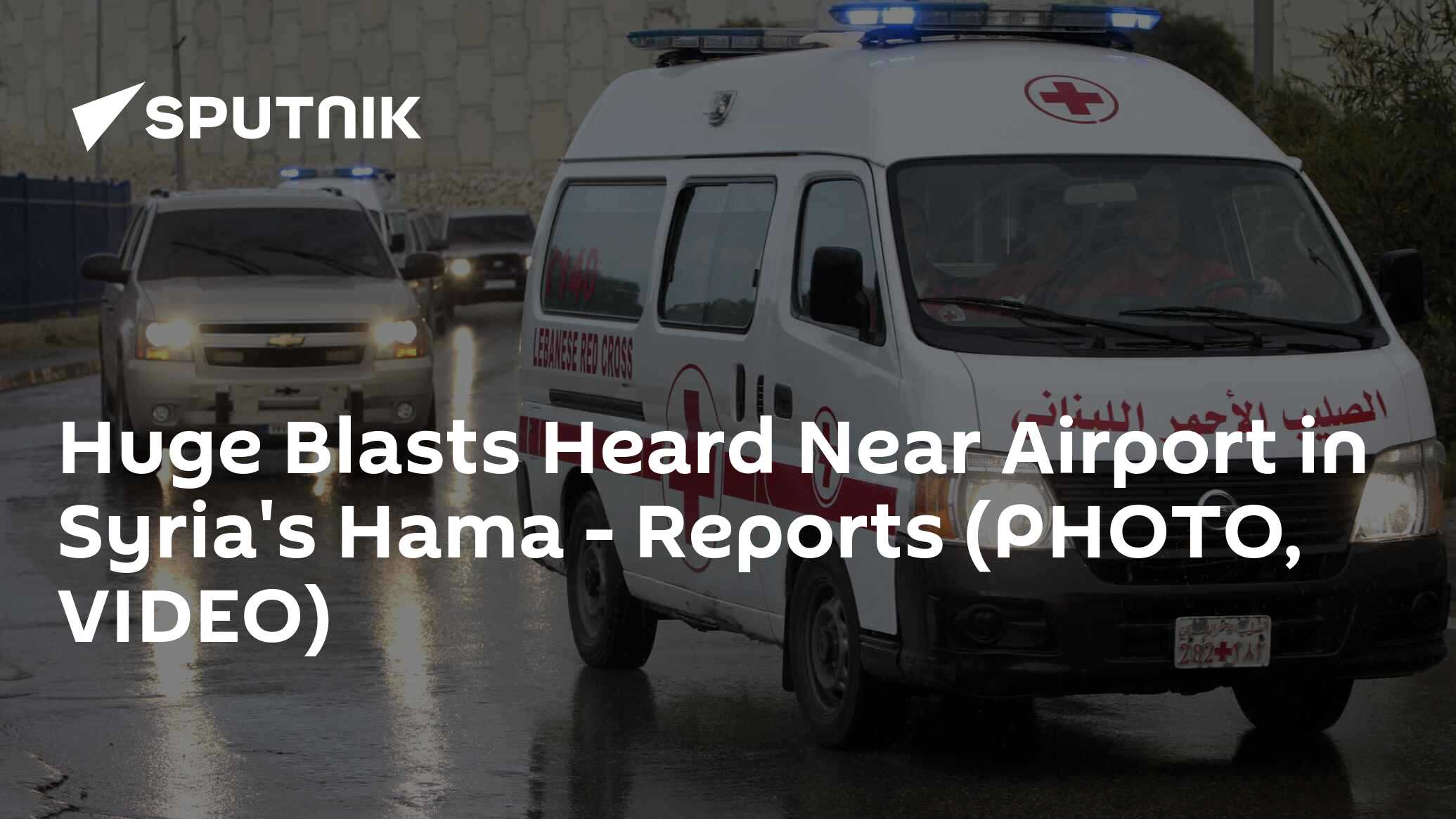Huge Blasts Heard Near Airport in Syria's Hama - Reports (PHOTO, VIDEO ...
