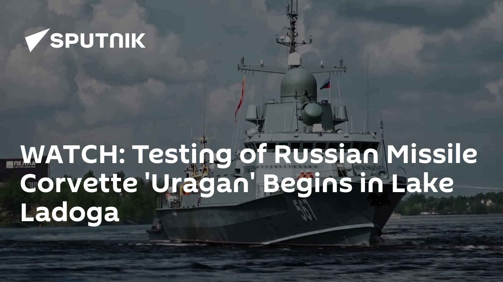 WATCH: Testing of Russian Missile Corvette 'Uragan' Begins in Lake ...
