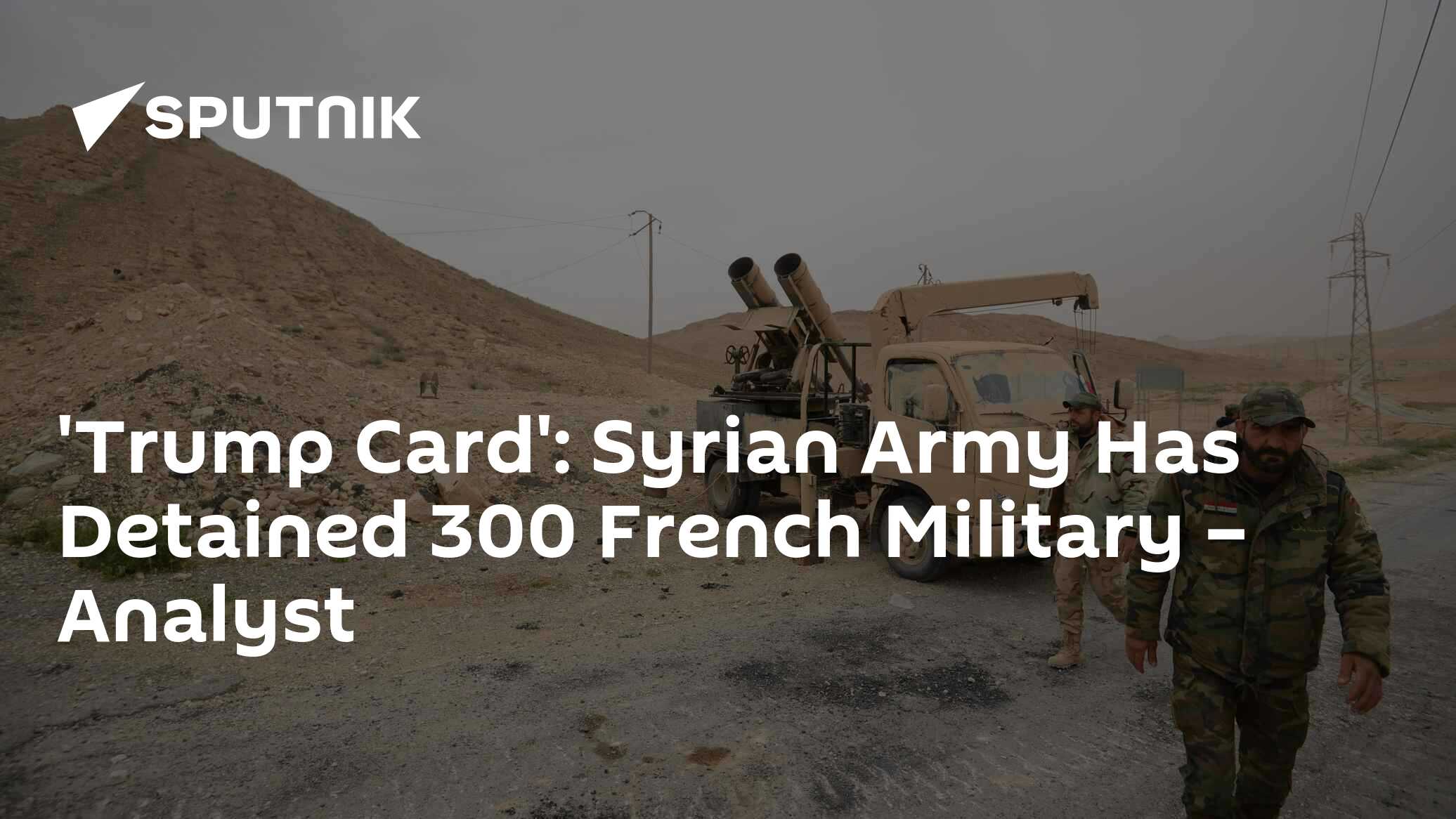 'Trump Card': Syrian Army Has Detained 300 French Military – Analyst ...