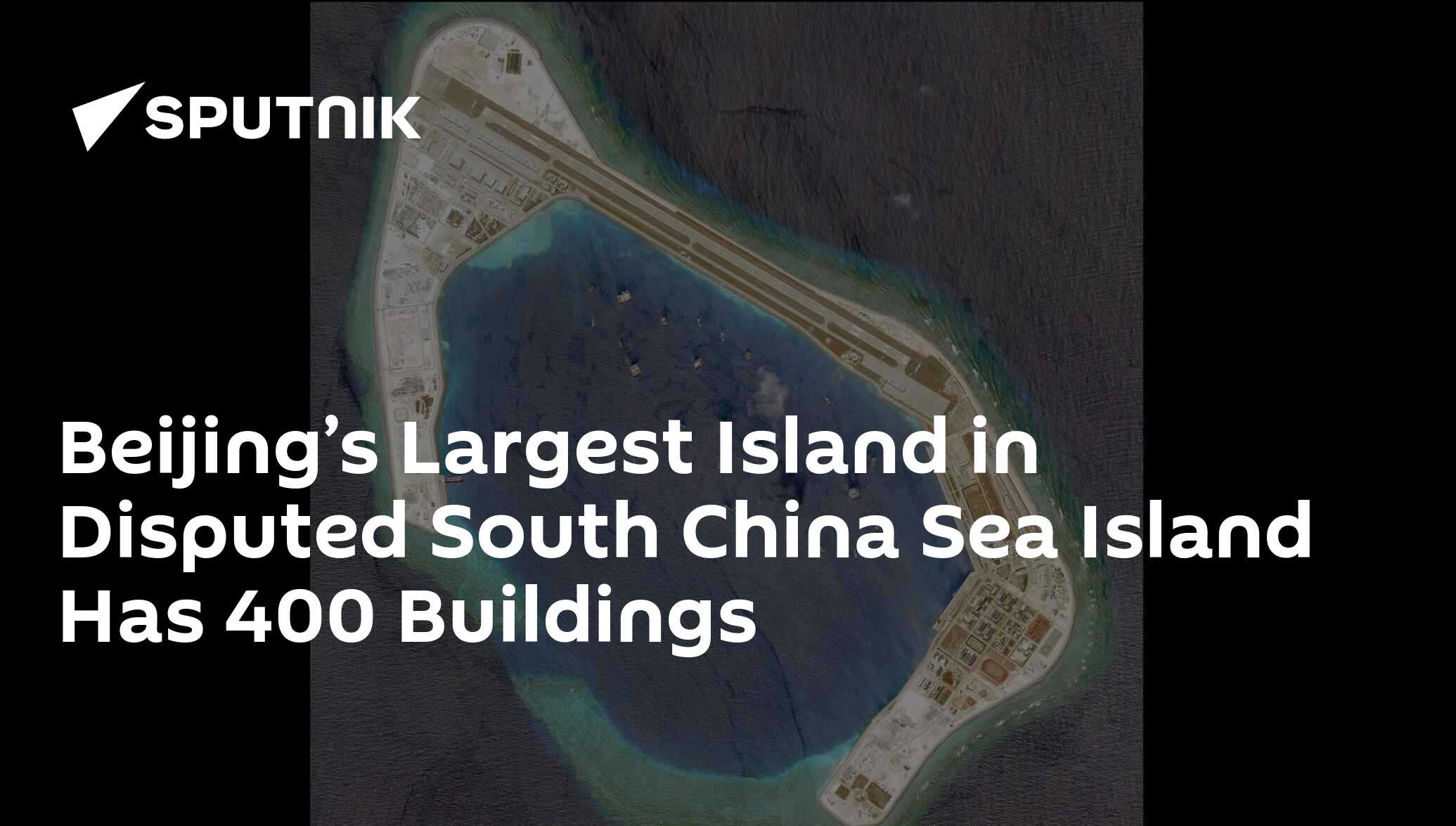 Beijing’s Largest Island in Disputed South China Sea Island Has 400 ...