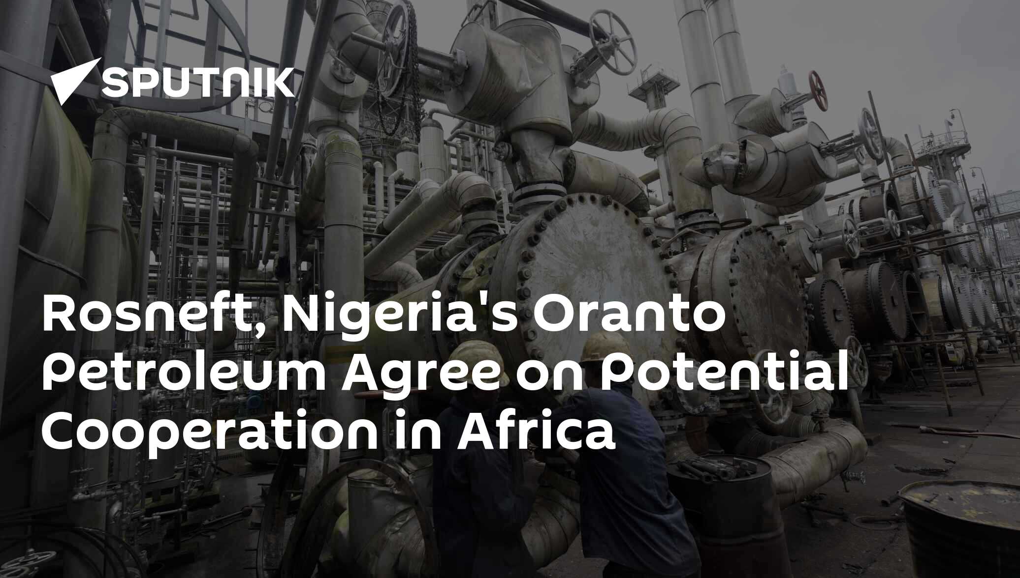 Rosneft, Nigeria's Oranto Petroleum Agree on Potential Cooperation in ...