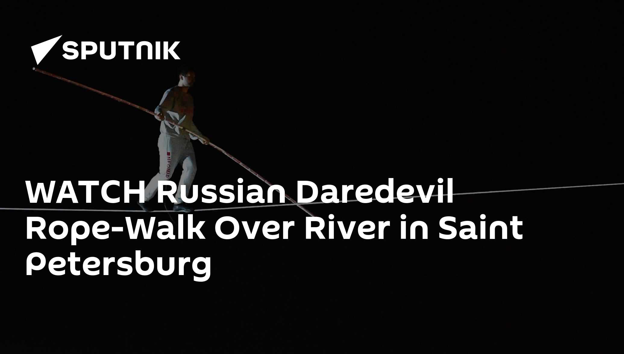 WATCH Russian Daredevil Rope-Walk Over River in Saint Petersburg - 27. ...