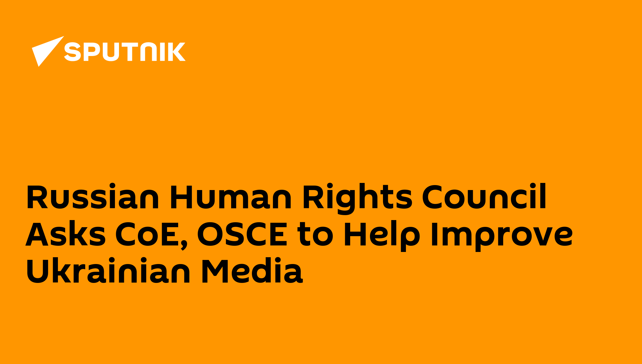 Russian Human Rights Council Asks CoE, OSCE to Help Improve Ukrainian ...