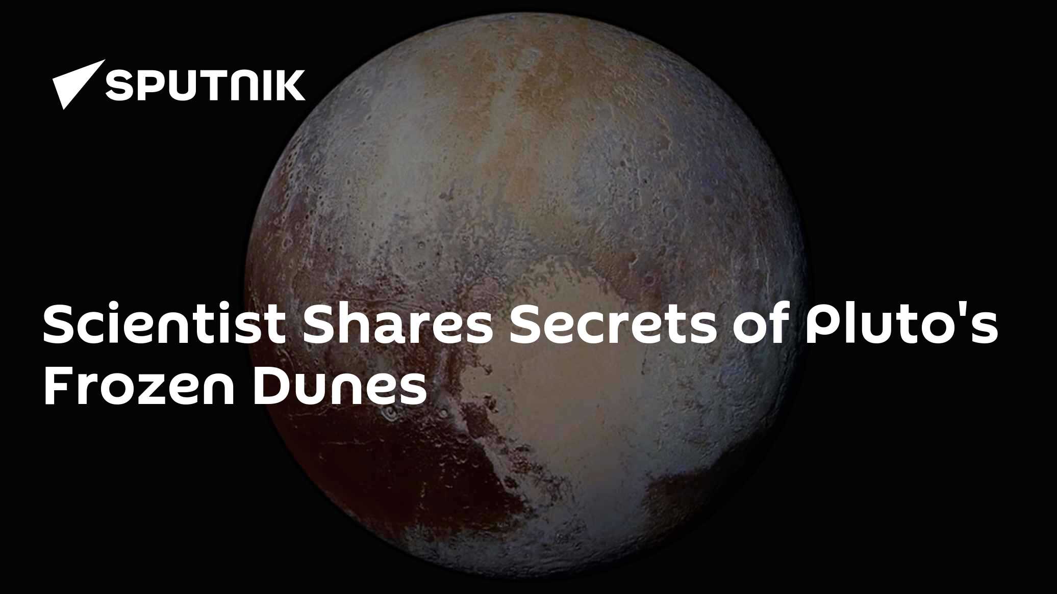 Scientist Shares Secrets of Pluto's Frozen Dunes - 04.06.2018, Sputnik ...