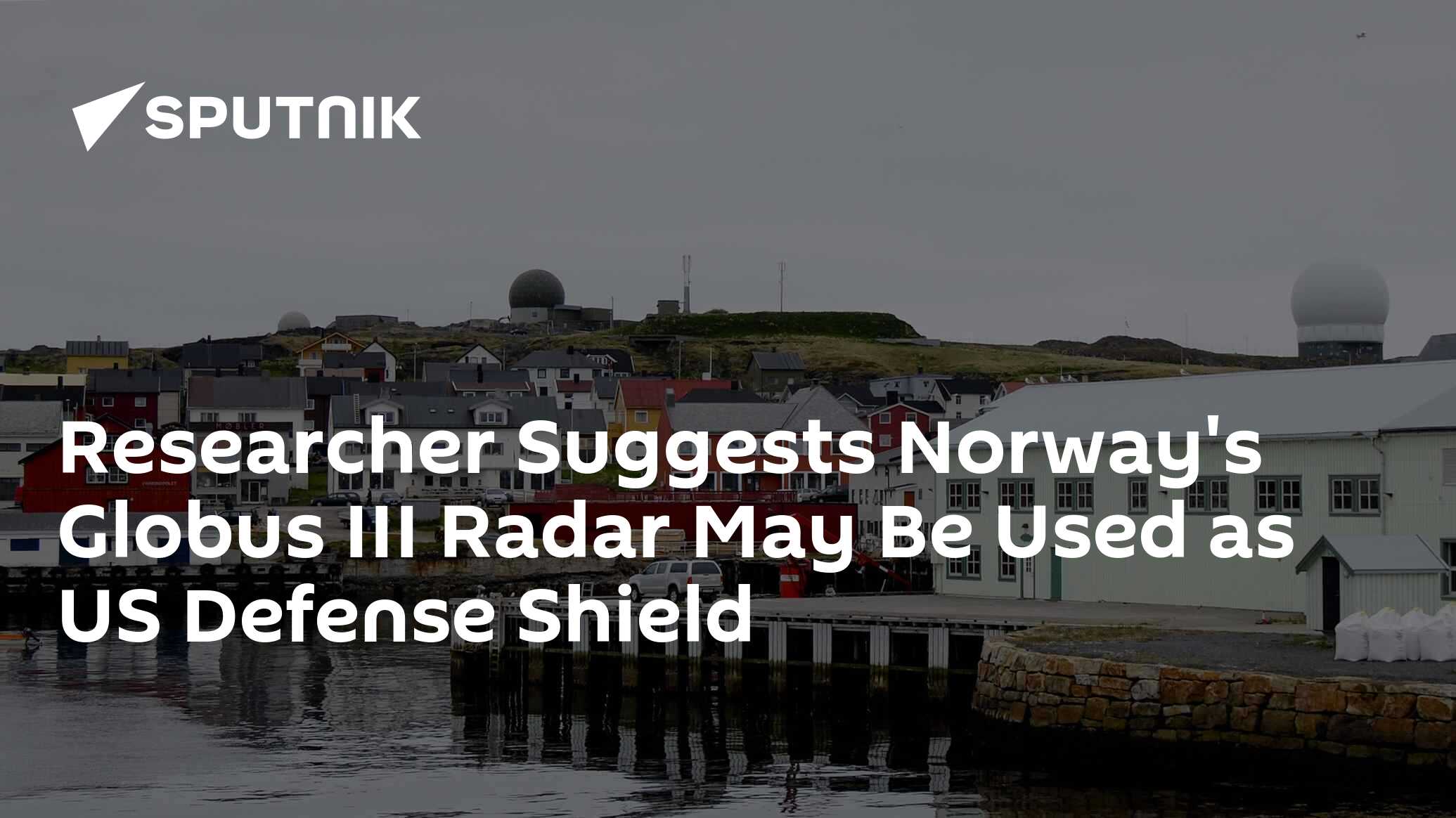 Researcher Suggests Norway's Globus III Radar May Be Used as US Defense ...