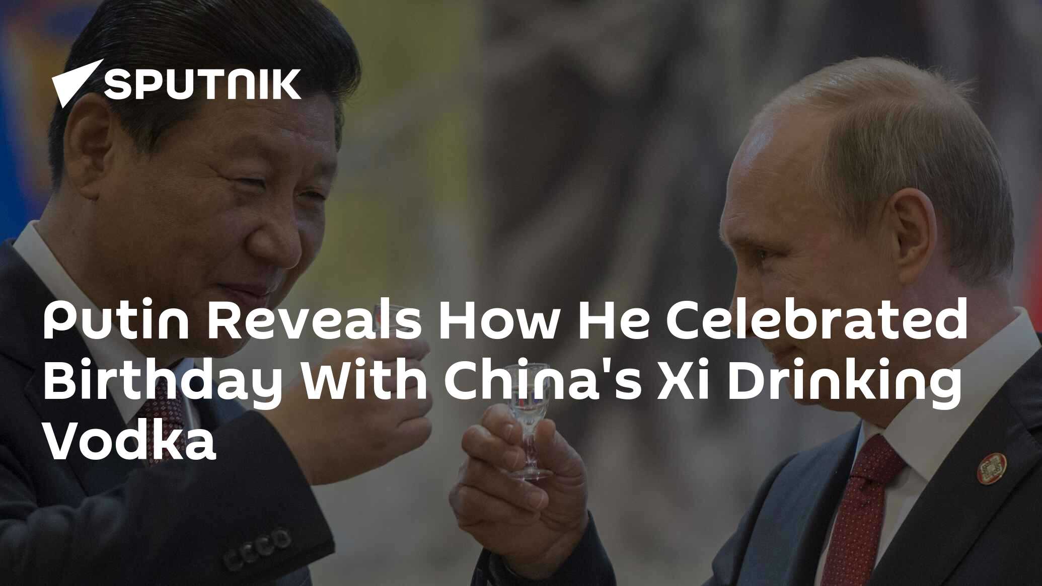Putin Reveals How He Celebrated Birthday With China's Xi Drinking Vodka ...