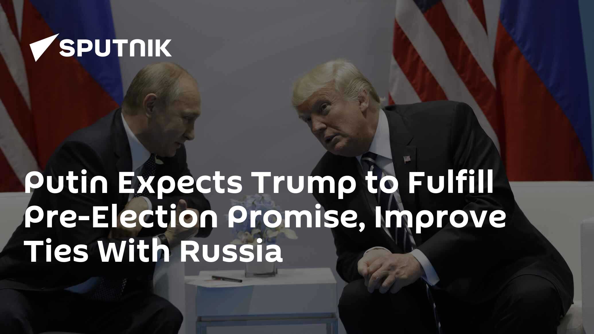 Putin Expects Trump to Fulfill Pre-Election Promise, Improve Ties With ...