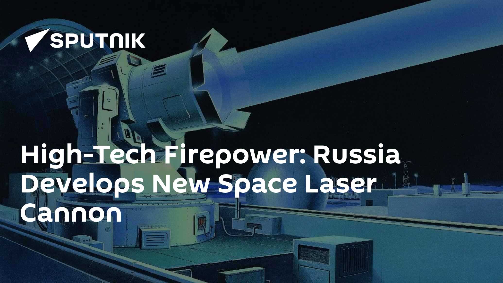 High-Tech Firepower: Russia Develops New Space Laser Cannon - 10.06. ...