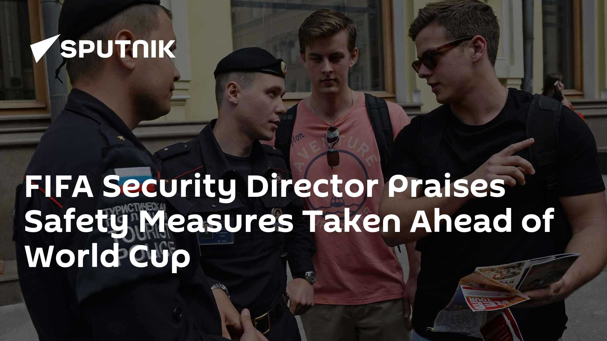 FIFA Security Director Praises Safety Measures Taken Ahead of World Cup ...