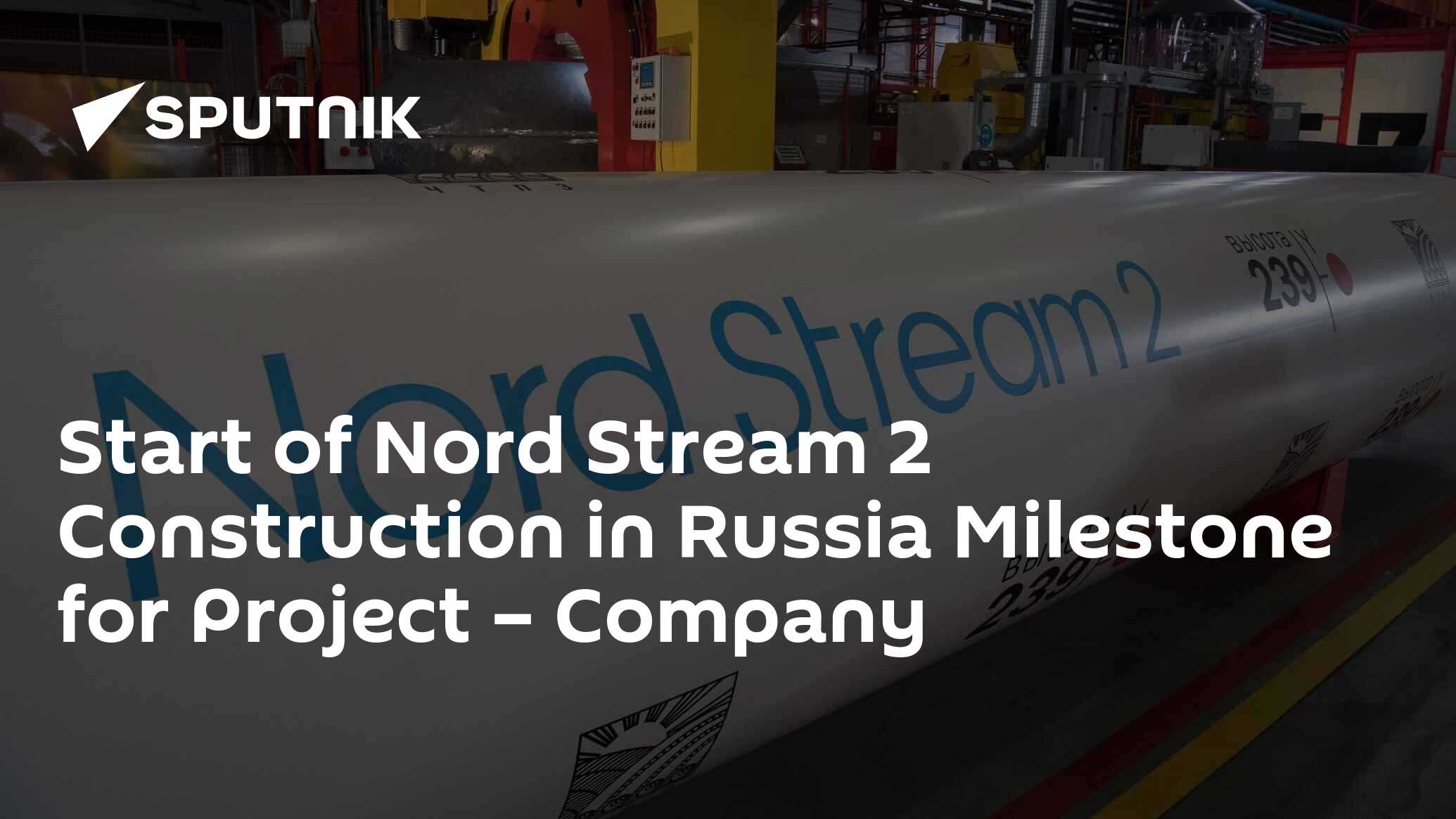 Start of Nord Stream 2 Construction in Russia Milestone for Project ...
