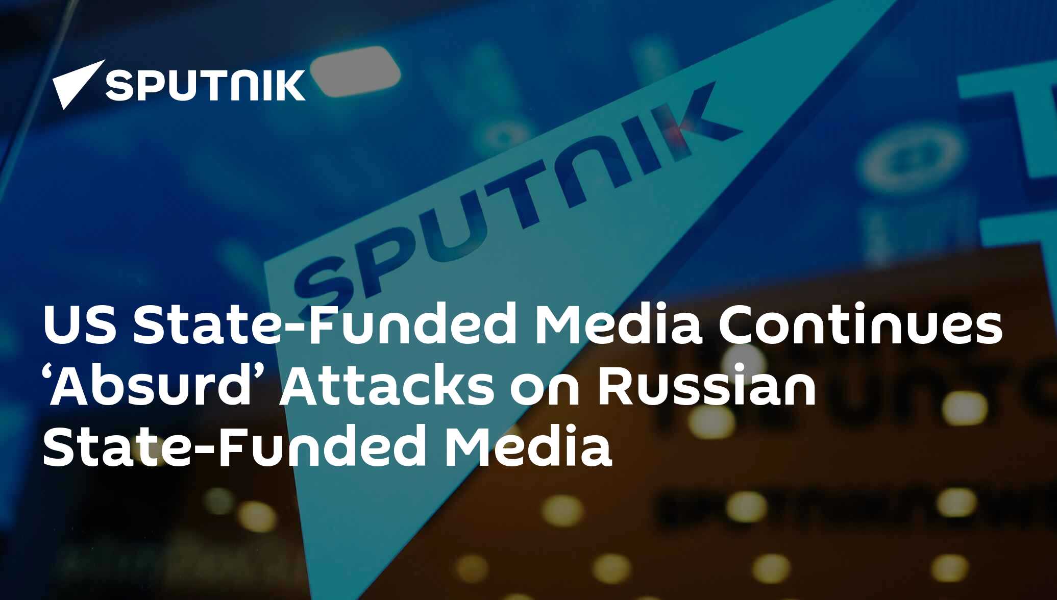 US State-Funded Media Continues ‘Absurd’ Attacks on Russian State ...