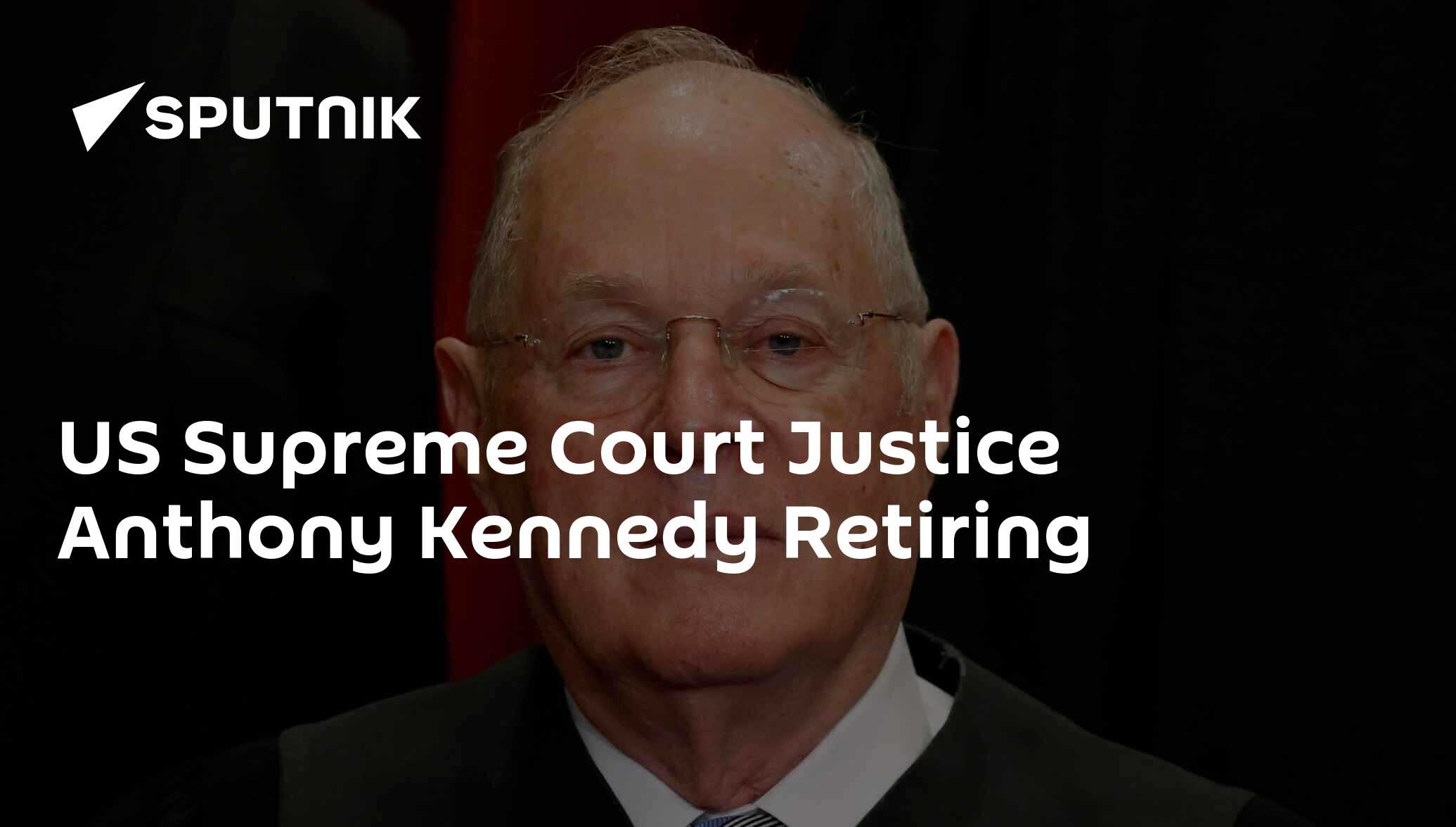Us Supreme Court Justice Anthony Kennedy Retiring 27 06 2018 Sputnik