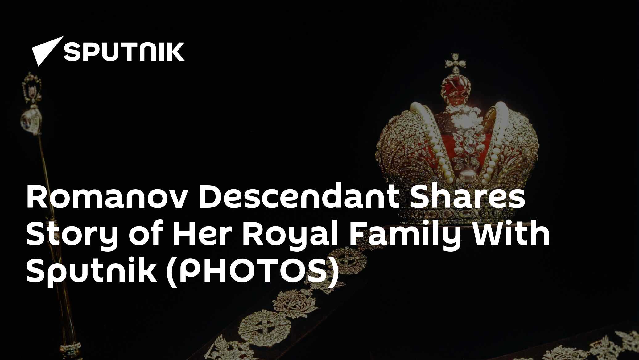Romanov Descendant Shares Story of Her Royal Family With Sputnik ...