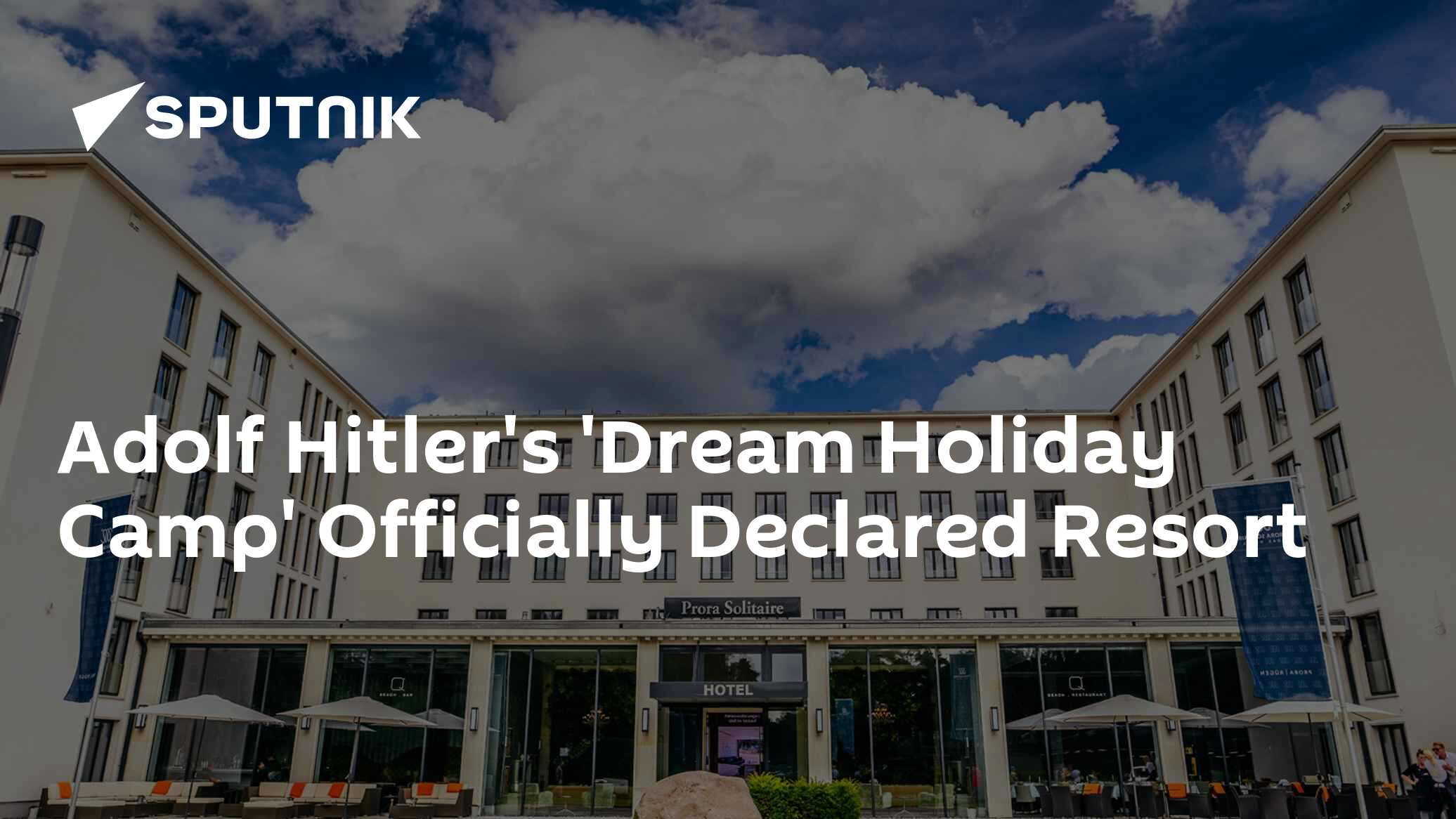 Adolf Hitler's 'Dream Holiday Camp' Officially Declared Resort - 19.07. ...