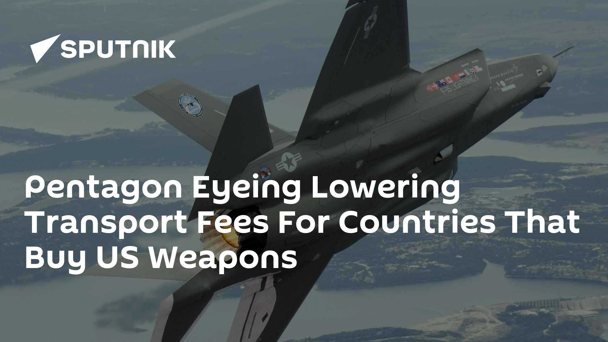 Pentagon Eyeing Lowering Transport Fees For Countries That Buy US ...