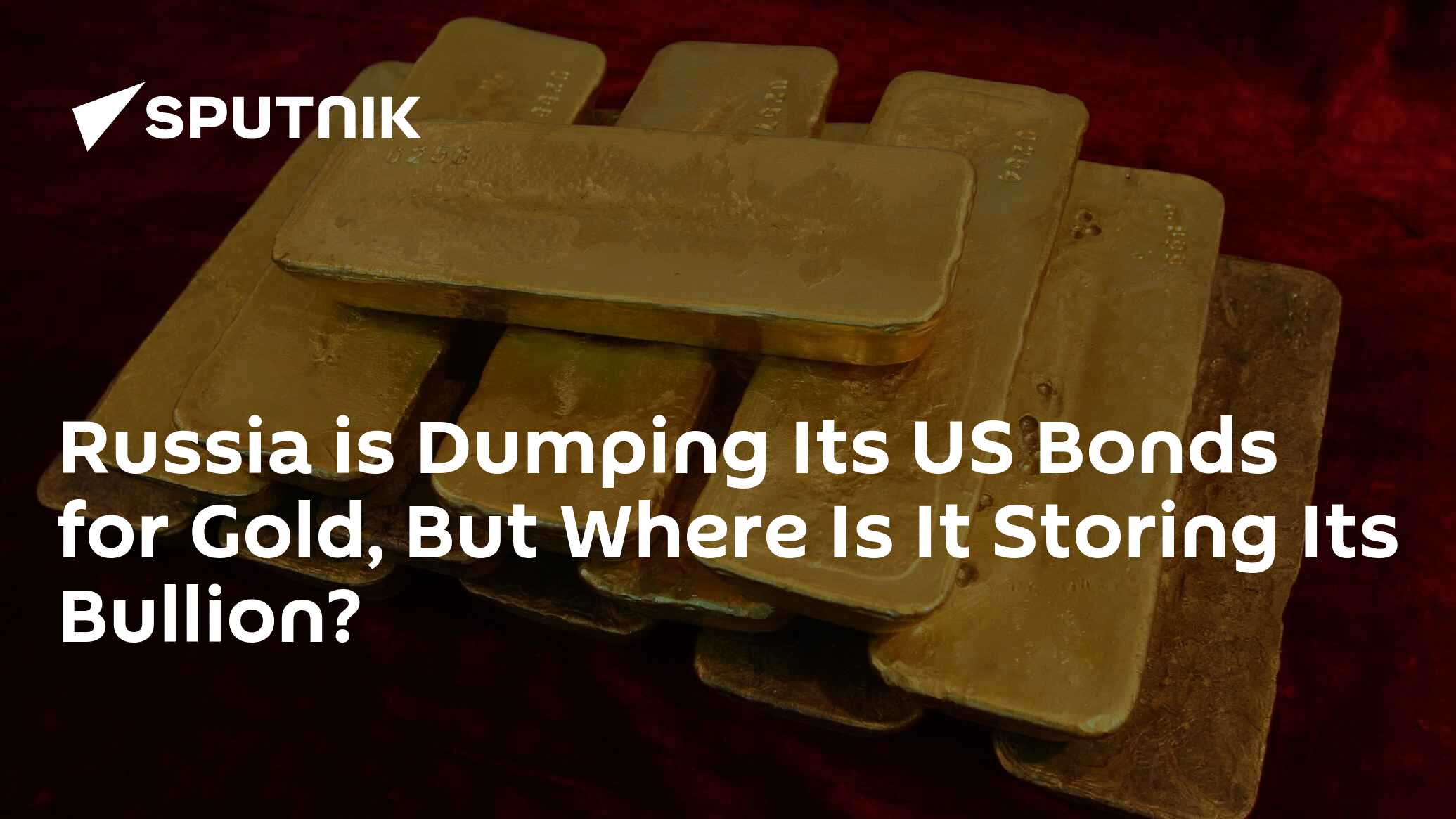 Russia is Dumping Its US Bonds for Gold, But Where Is It Storing Its ...