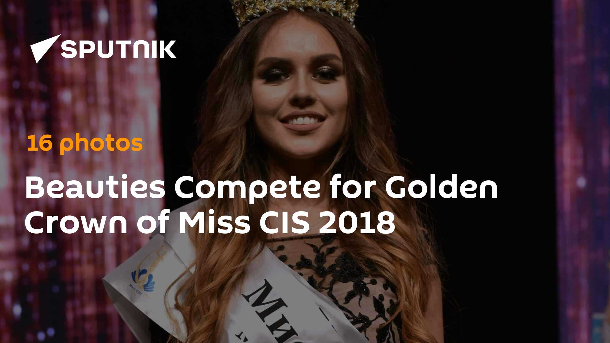 Beauties Compete for Golden Crown of Miss CIS 2018 - 01.08.2018 ...