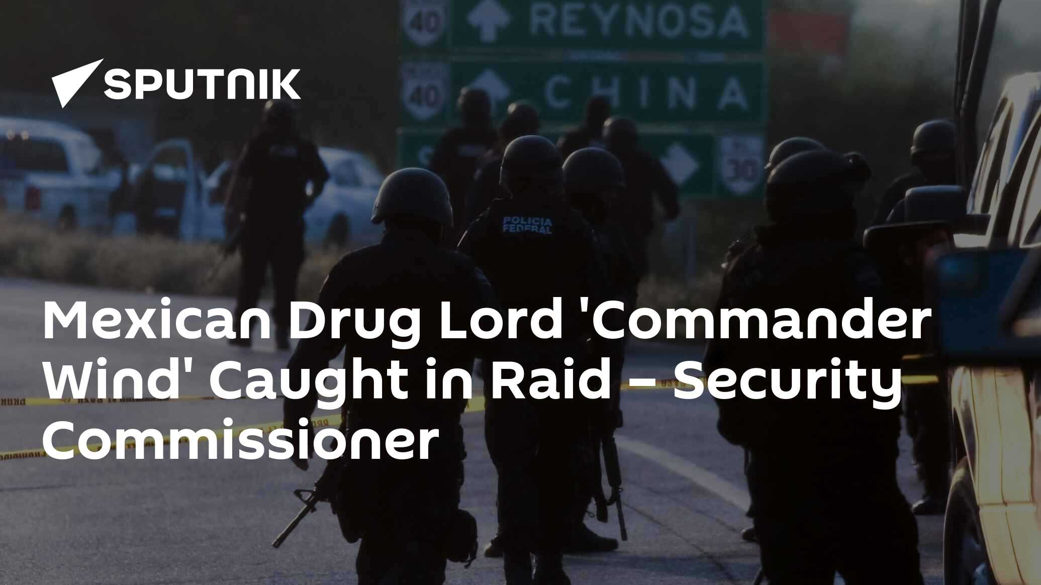 Mexican Drug Lord 'Commander Wind' Caught in Raid – Security ...