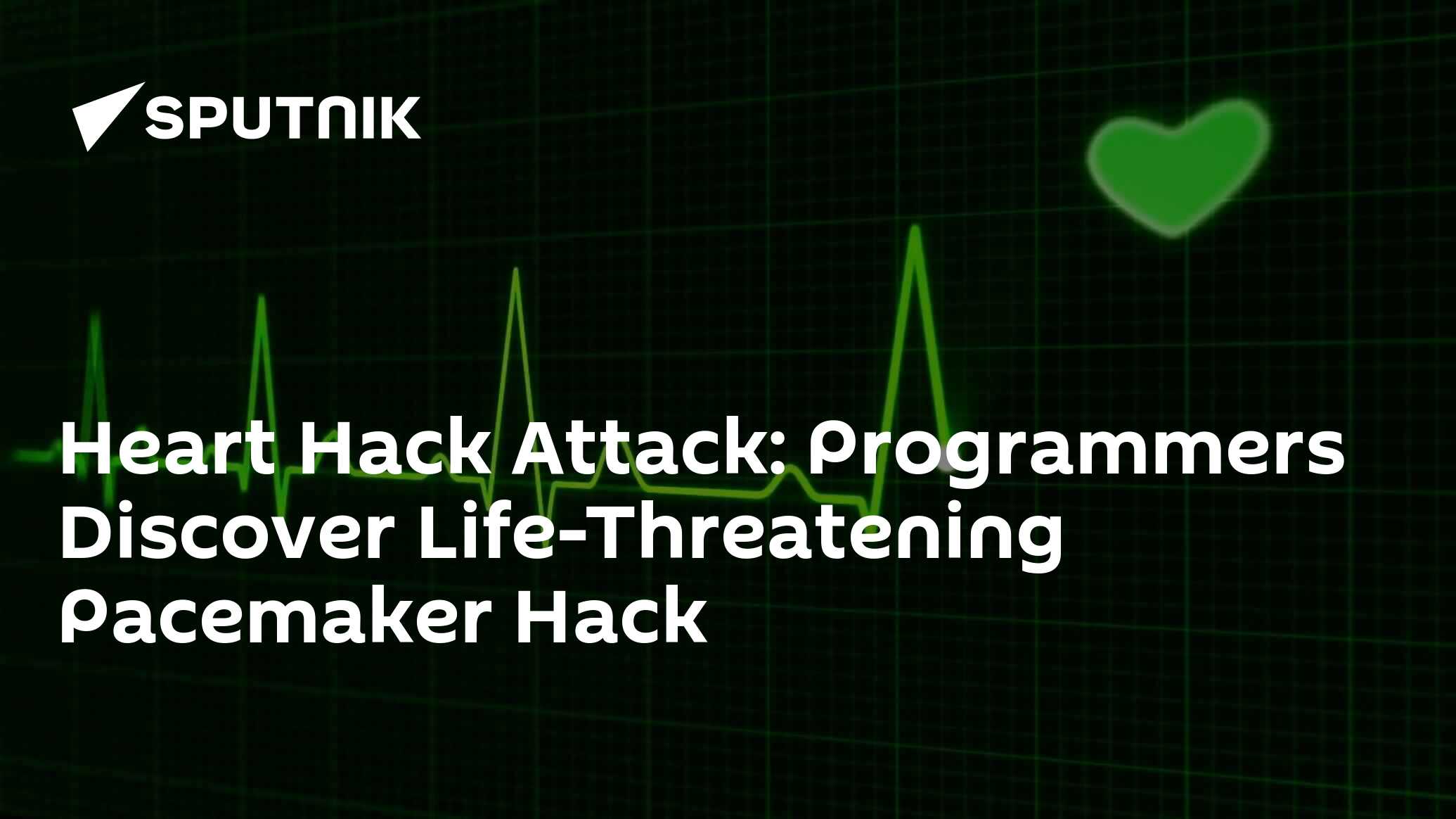 Heart Hack Attack: Programmers Discover Life-Threatening Pacemaker Hack ...