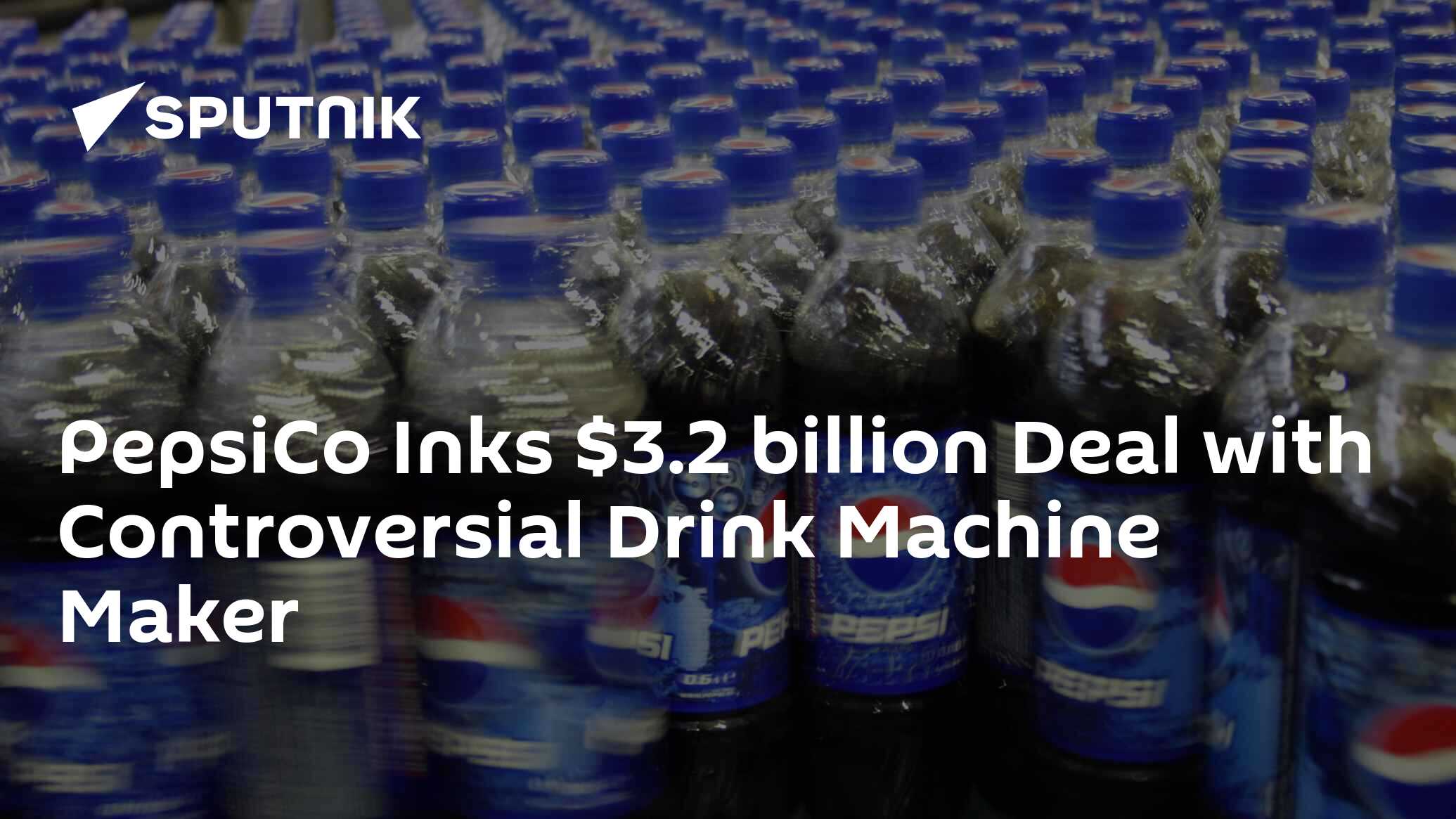 PepsiCo Inks $3.2 billion Deal with Controversial Drink Machine Maker ...