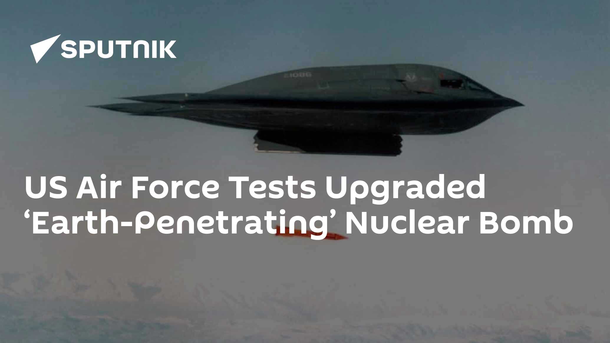US Air Force Tests Upgraded ‘Earth-Penetrating’ Nuclear Bomb - 24.08. ...