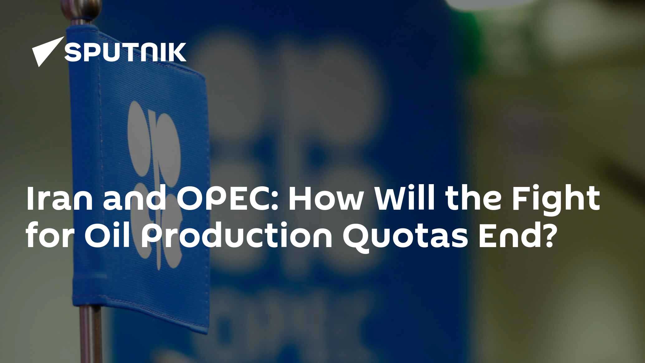 Iran and OPEC: How Will the Fight for Oil Production Quotas End? - 25. ...