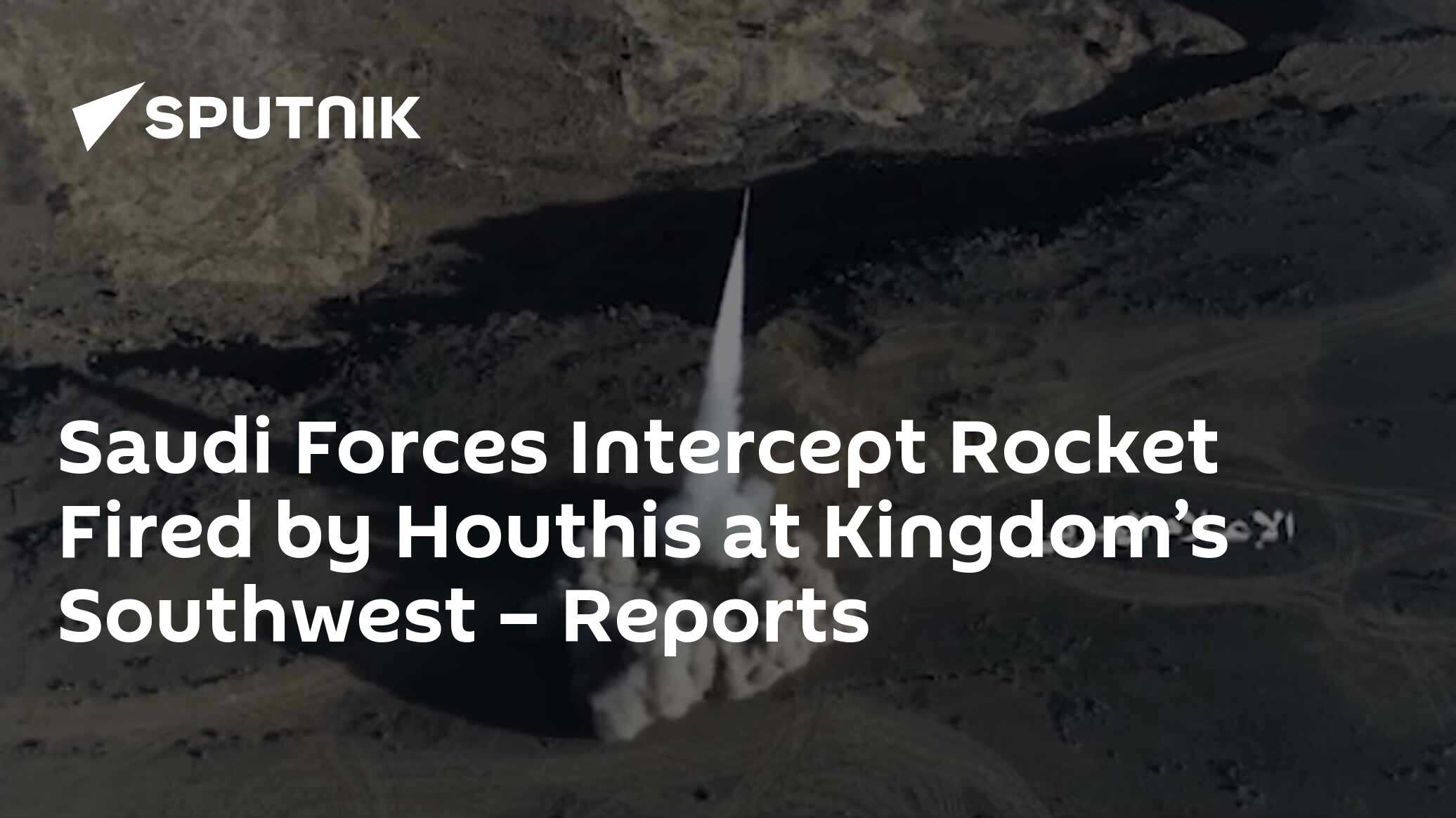 Saudi Forces Intercept Rocket Fired by Houthis at Kingdom’s Southwest ...