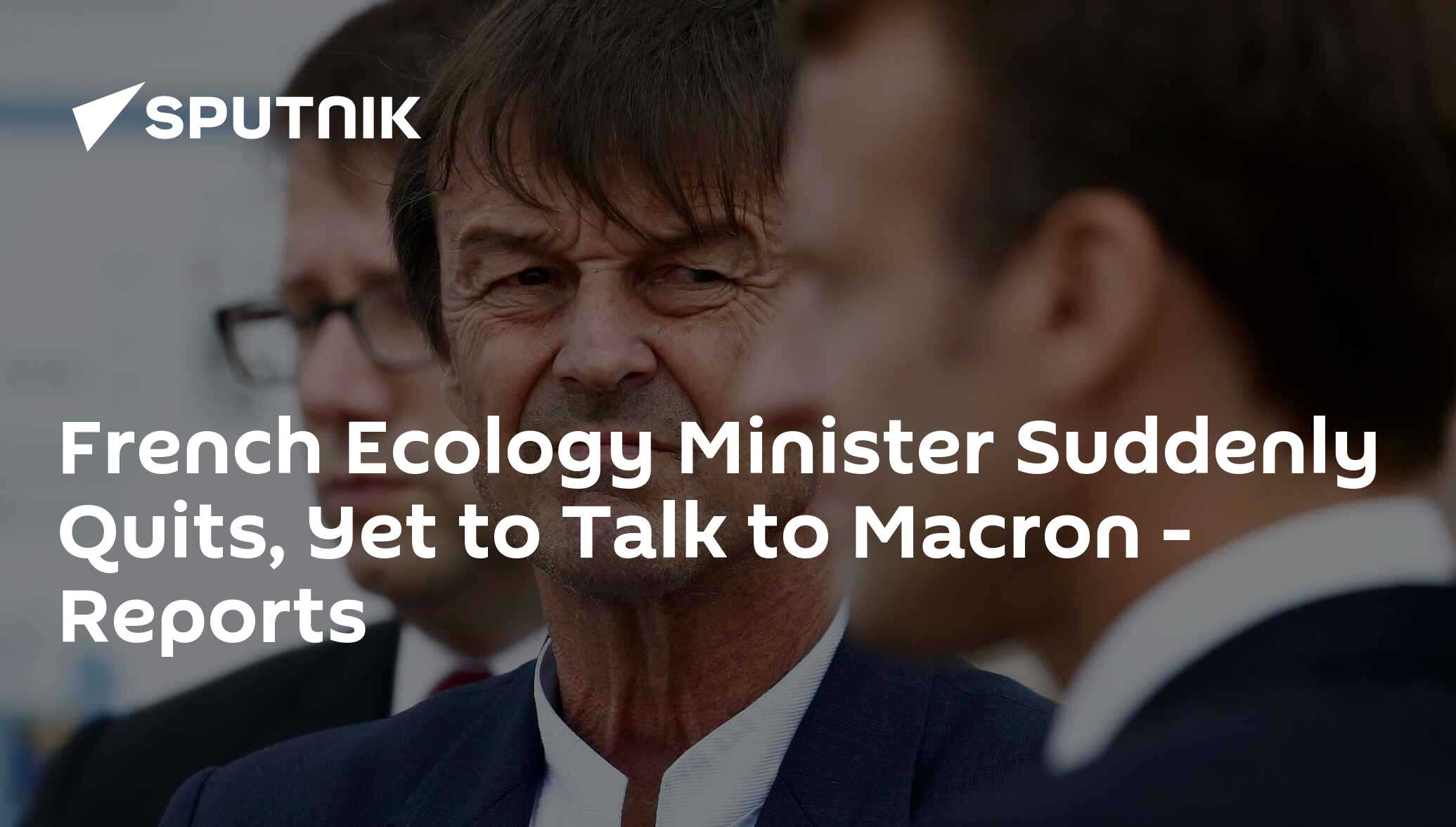 French Ecology Minister Suddenly Quits, Yet to Talk to Macron - Reports ...