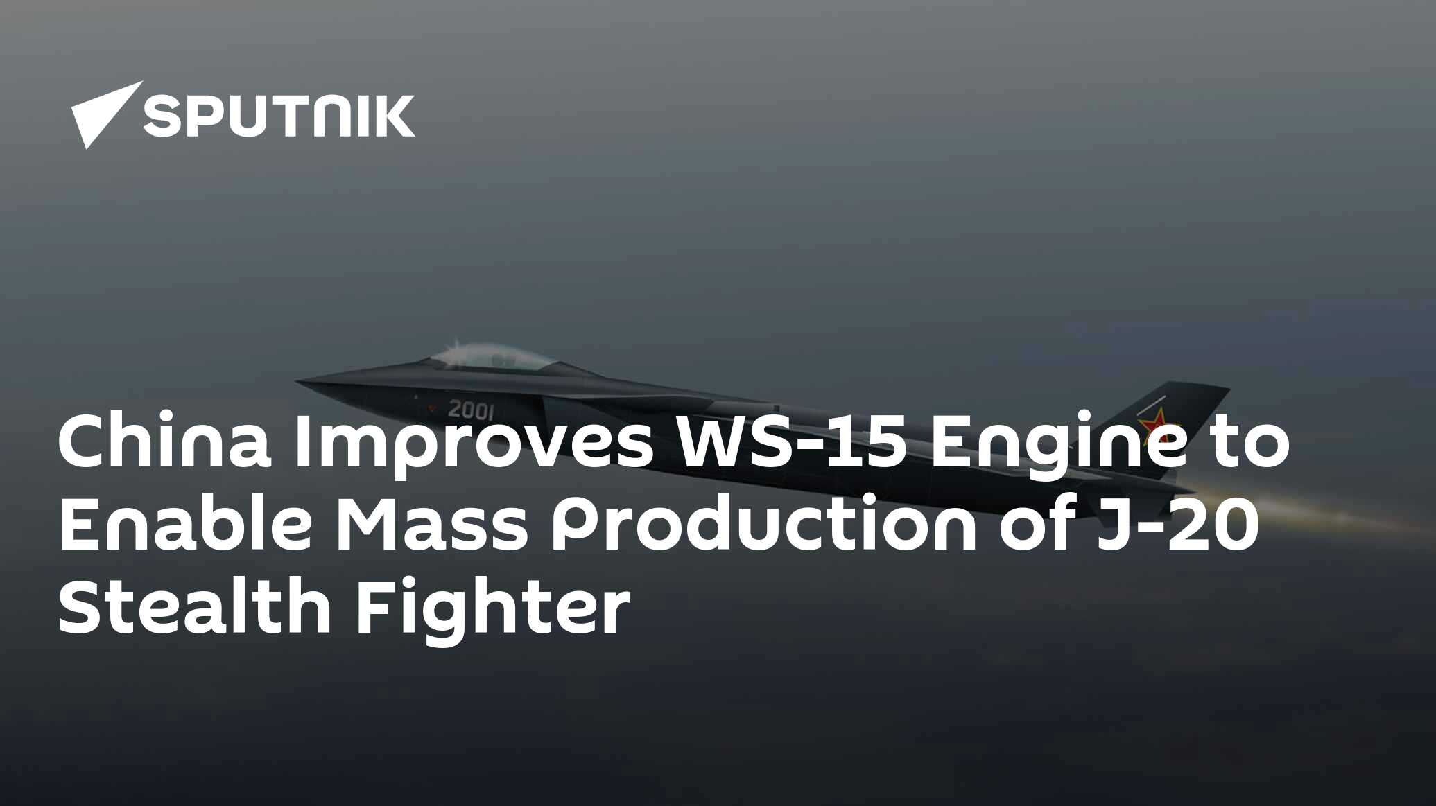China Improves WS-15 Engine to Enable Mass Production of J-20 Stealth ...