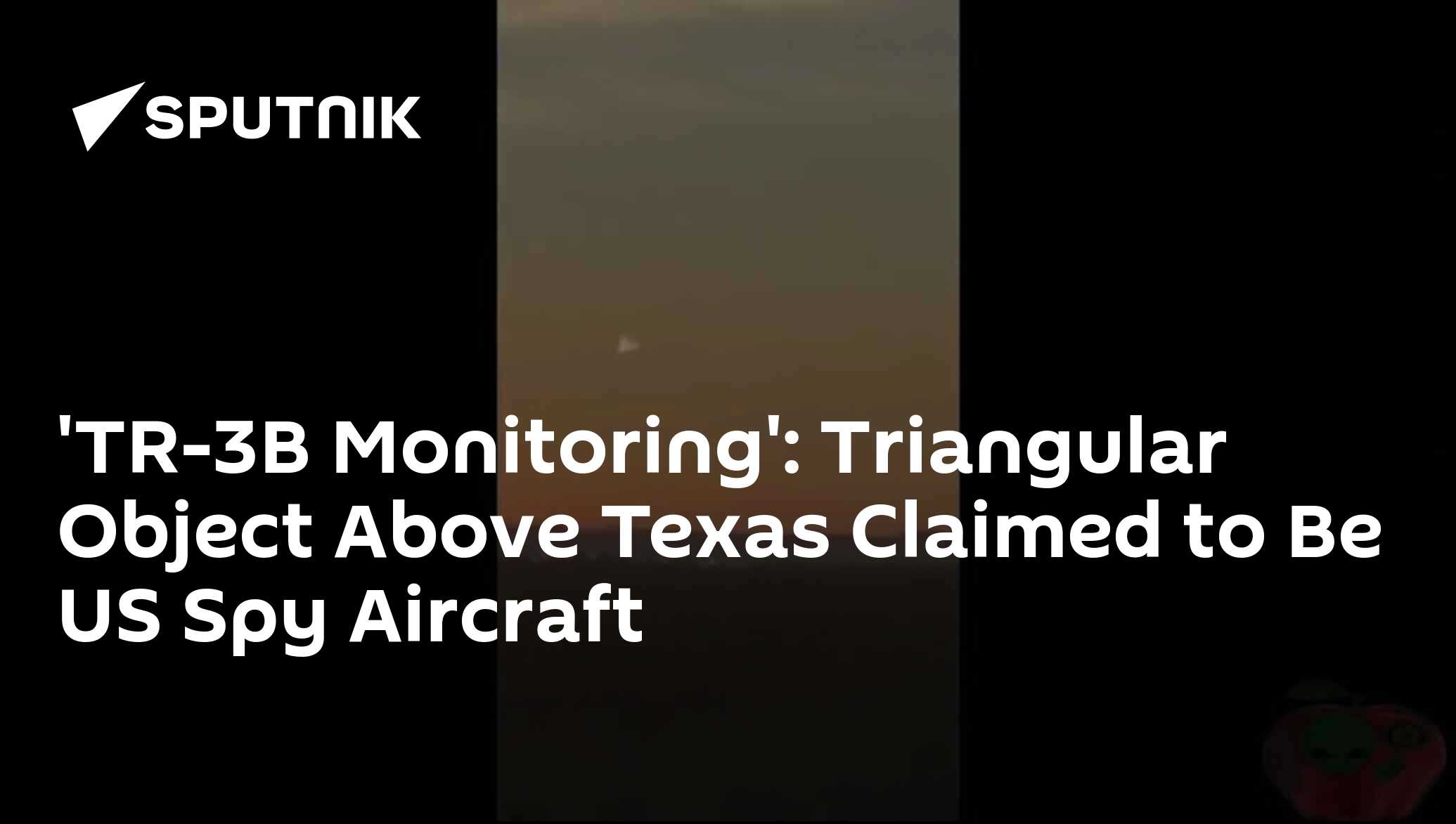 'TR-3B Monitoring': Triangular Object Above Texas Claimed to Be US Spy ...