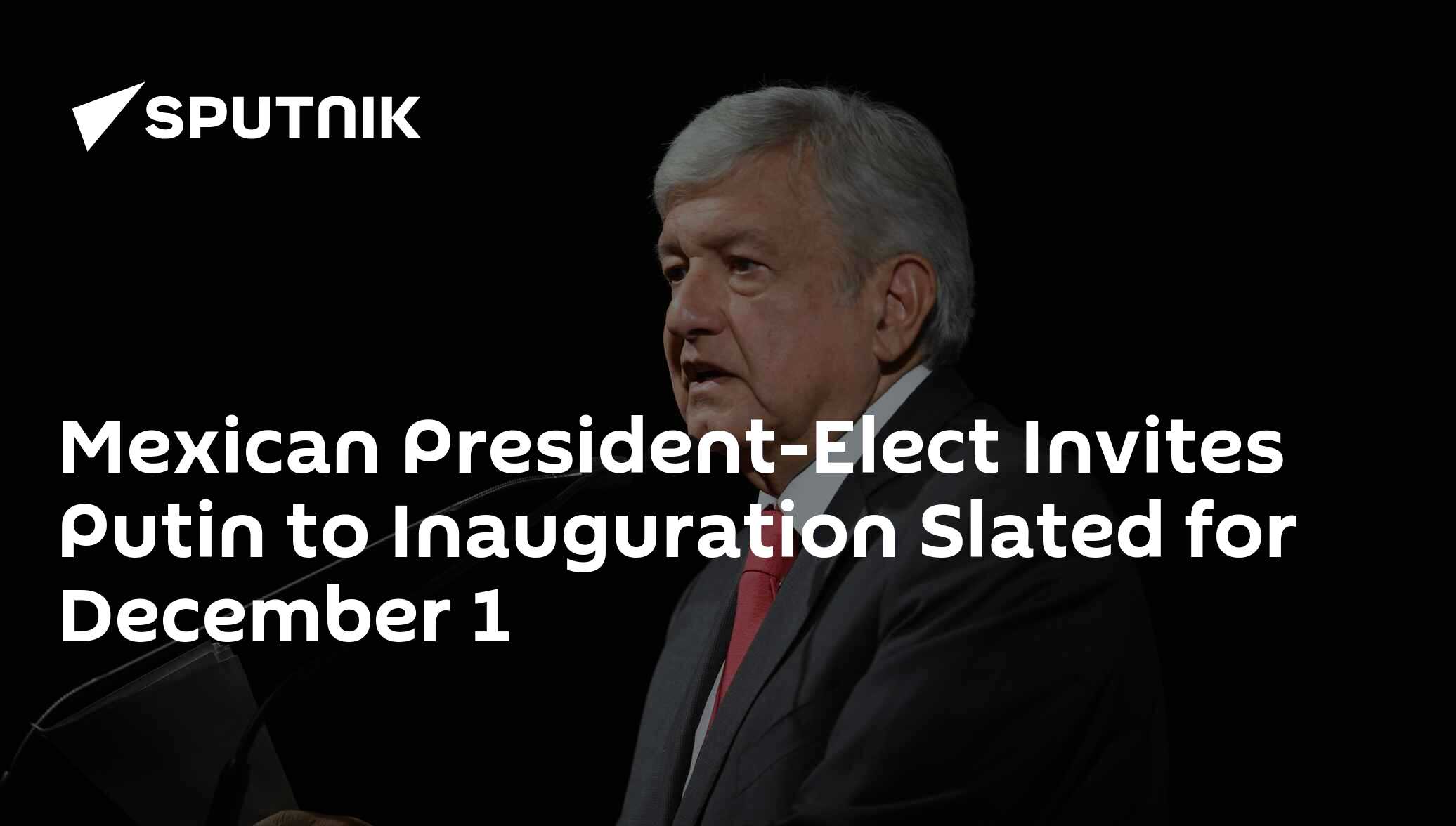 Mexican President-Elect Invites Putin to Inauguration Slated for ...