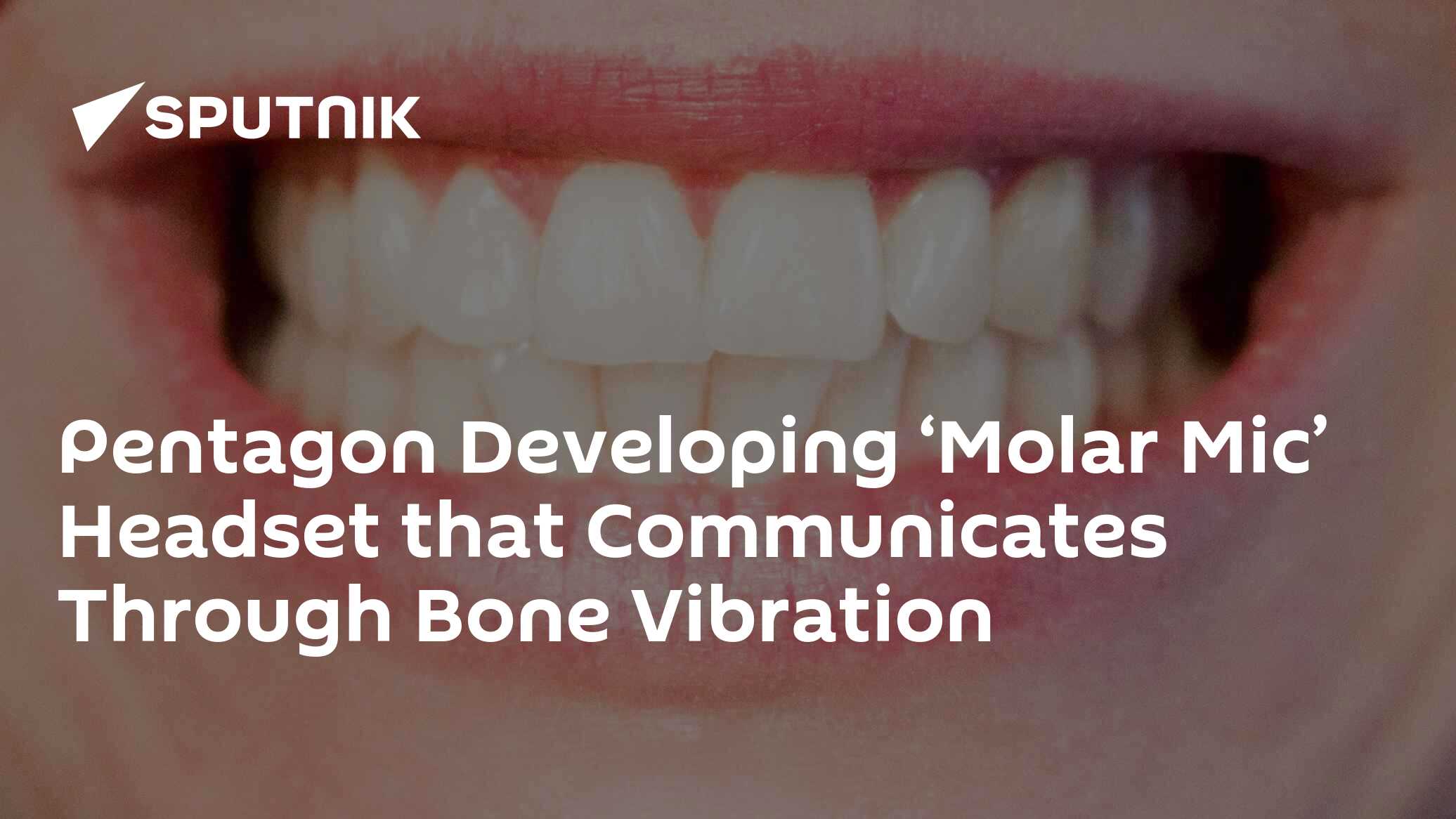 Pentagon Developing ‘Molar Mic’ Headset that Communicates Through Bone ...
