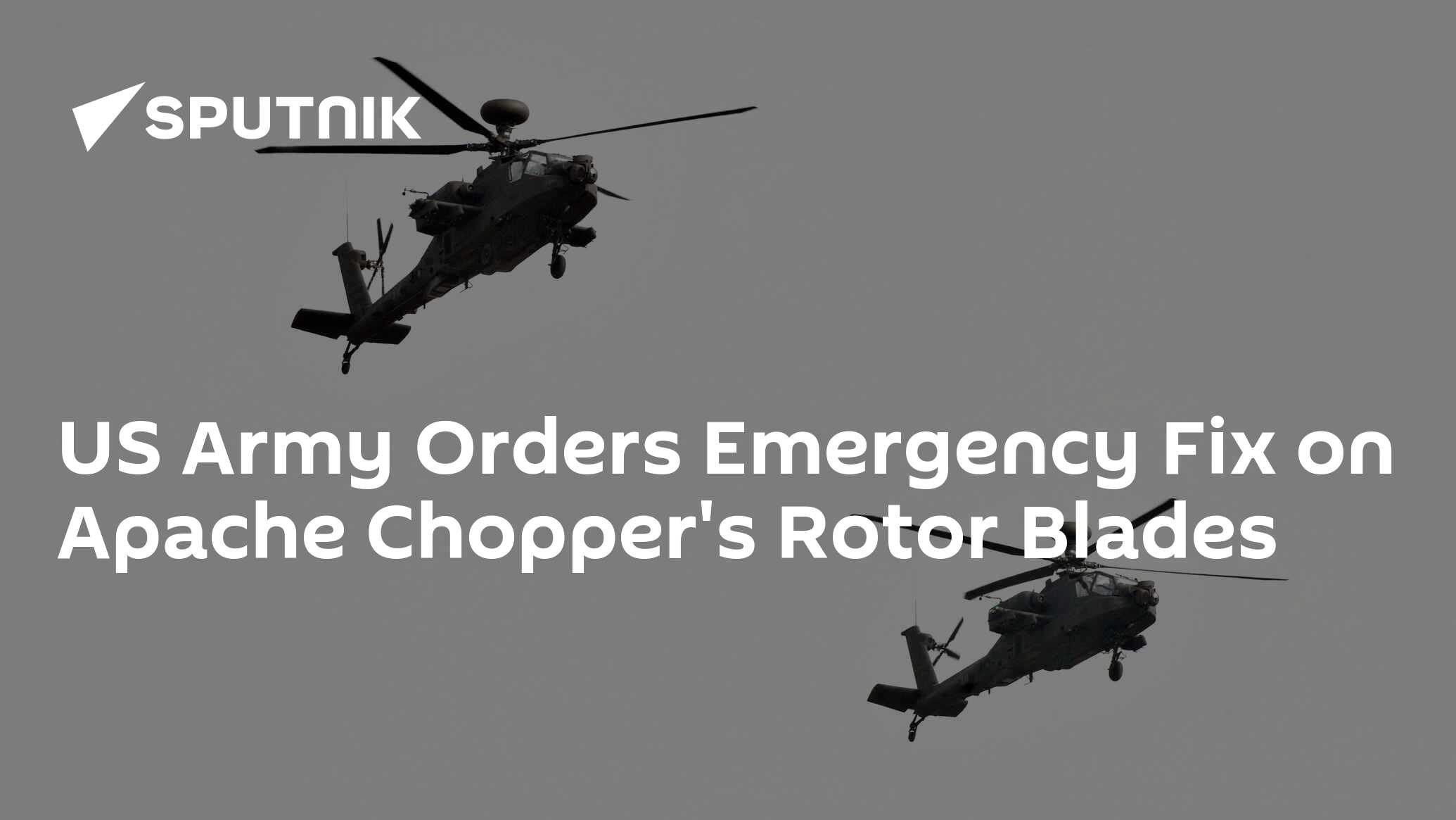 US Army Orders Emergency Fix on Apache Chopper's Rotor Blades - 12.09. ...