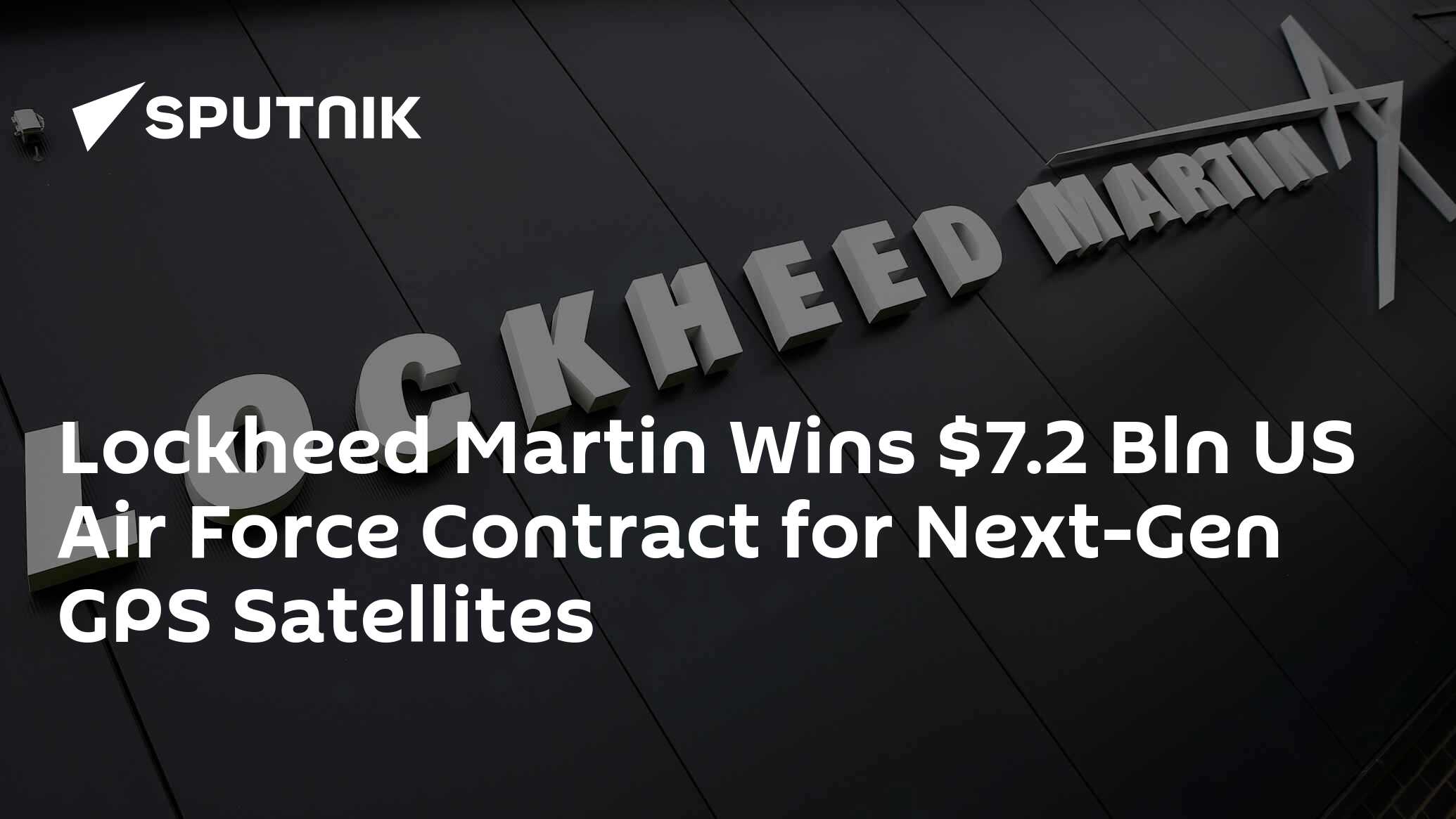 Lockheed Martin Wins $7.2 Bln US Air Force Contract for Next-Gen GPS ...