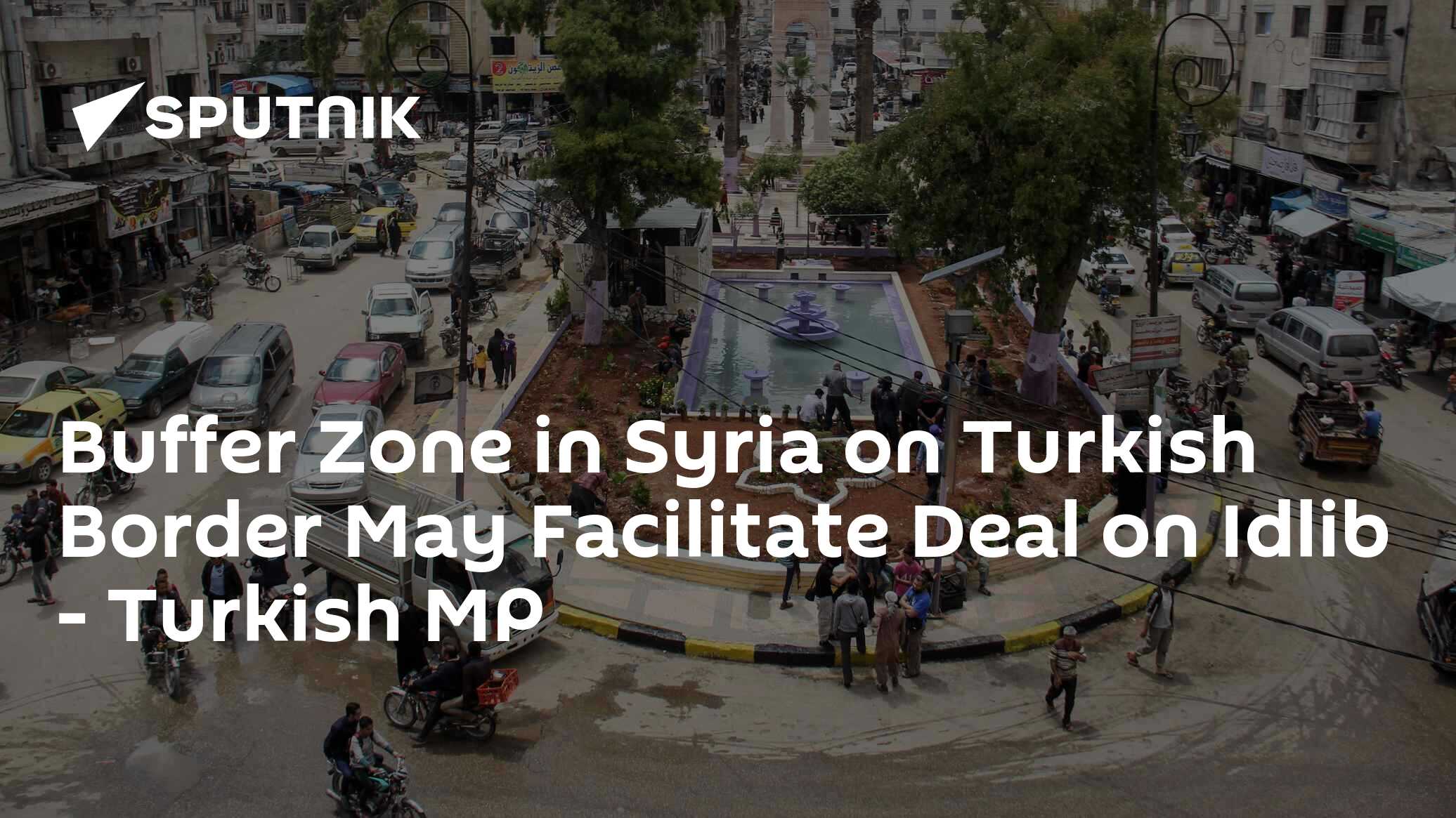 Buffer Zone in Syria on Turkish Border May Facilitate Deal on Idlib ...