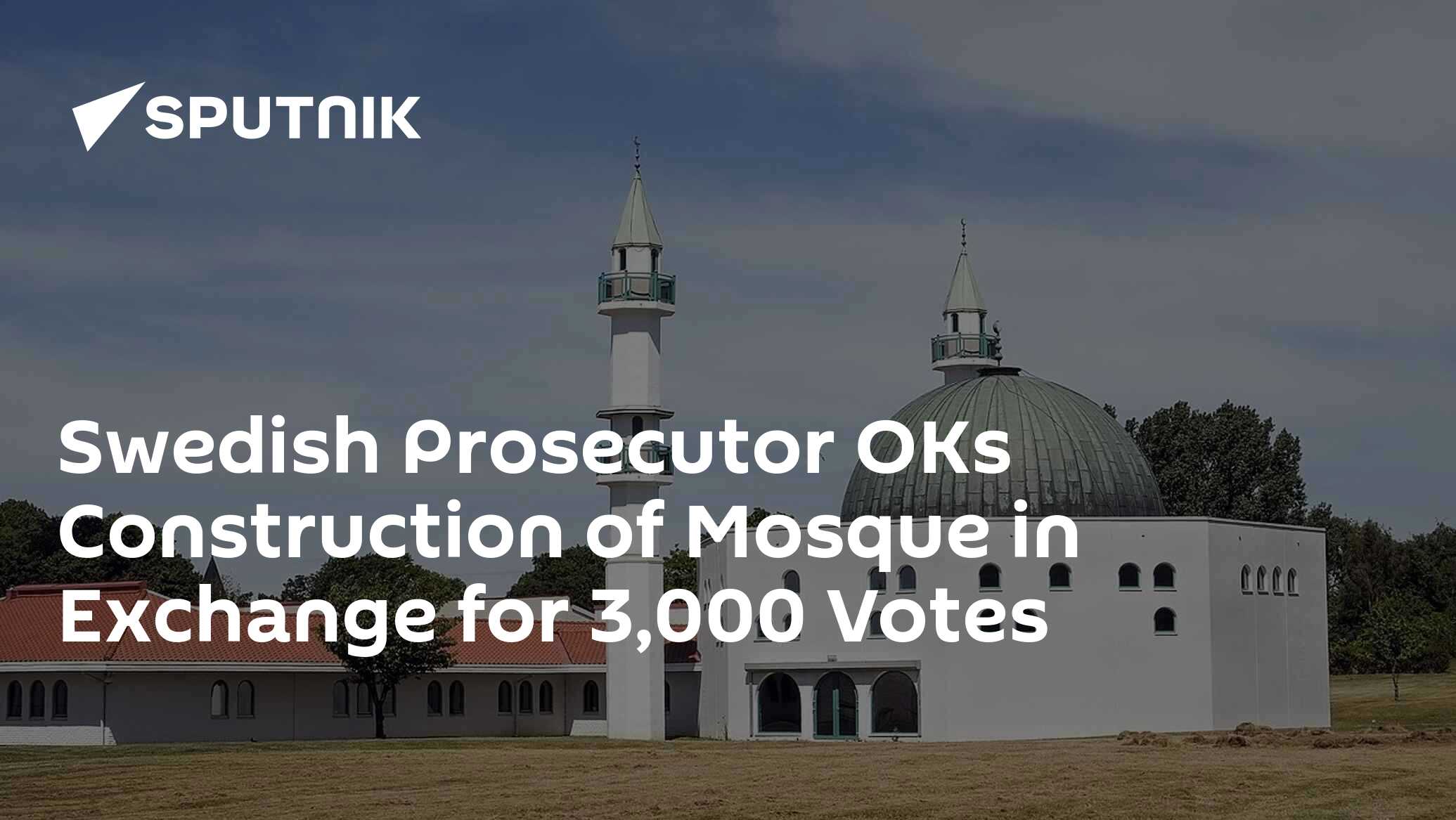 Swedish Prosecutor OKs Construction of Mosque in Exchange for 3,000 ...