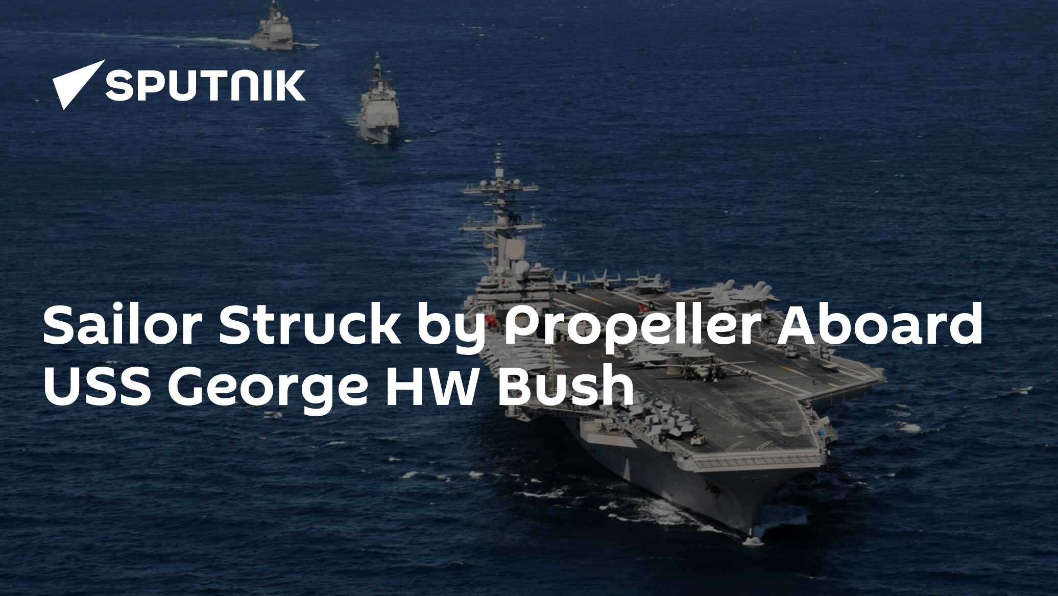 Sailor Struck by Propeller Aboard USS George HW Bush - 20.09.2018 ...