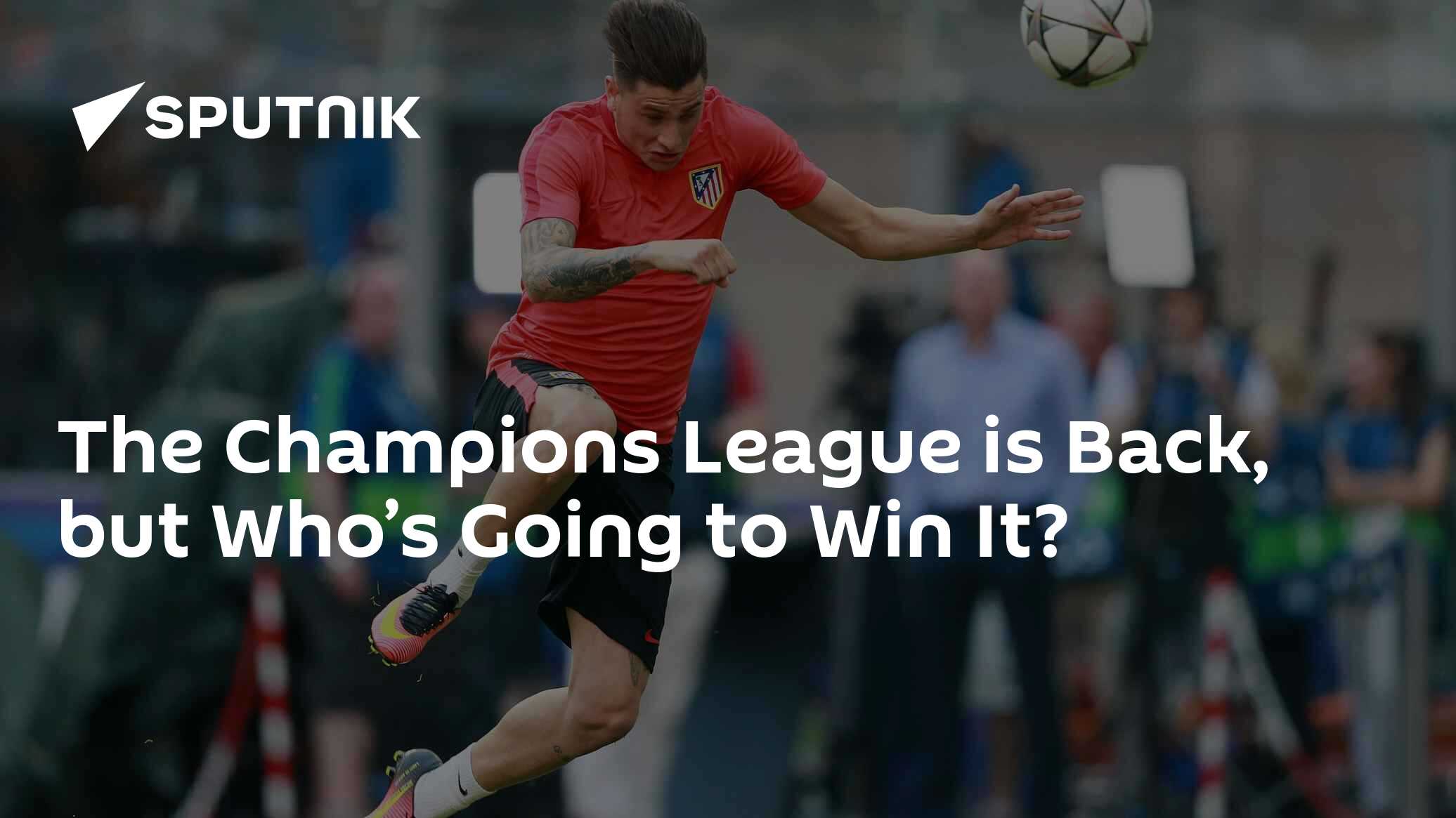 The Champions League is Back, but Who’s Going to Win It? - 20.09.2018 ...
