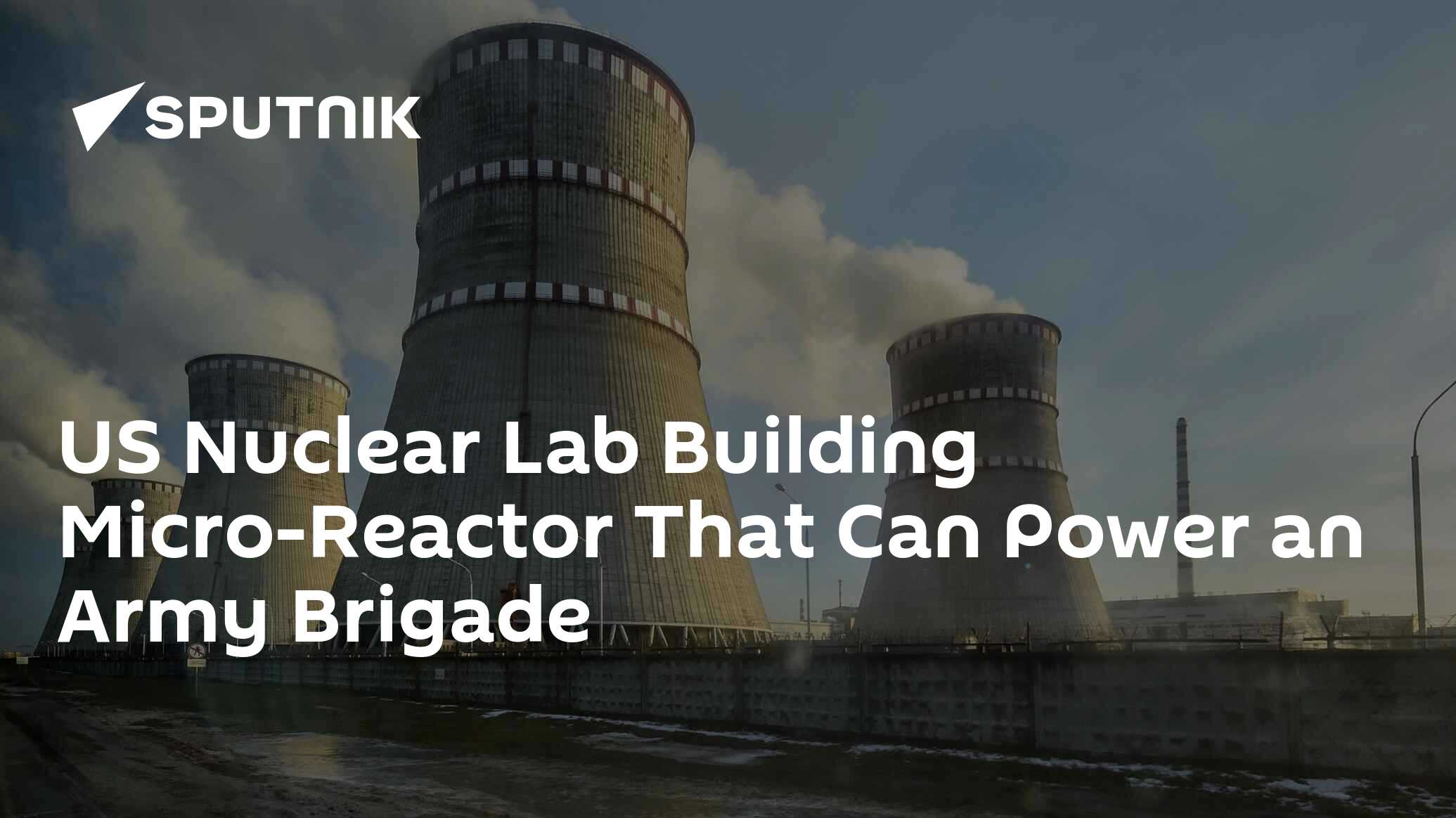 US Nuclear Lab Building Micro-Reactor That Can Power an Army Brigade ...