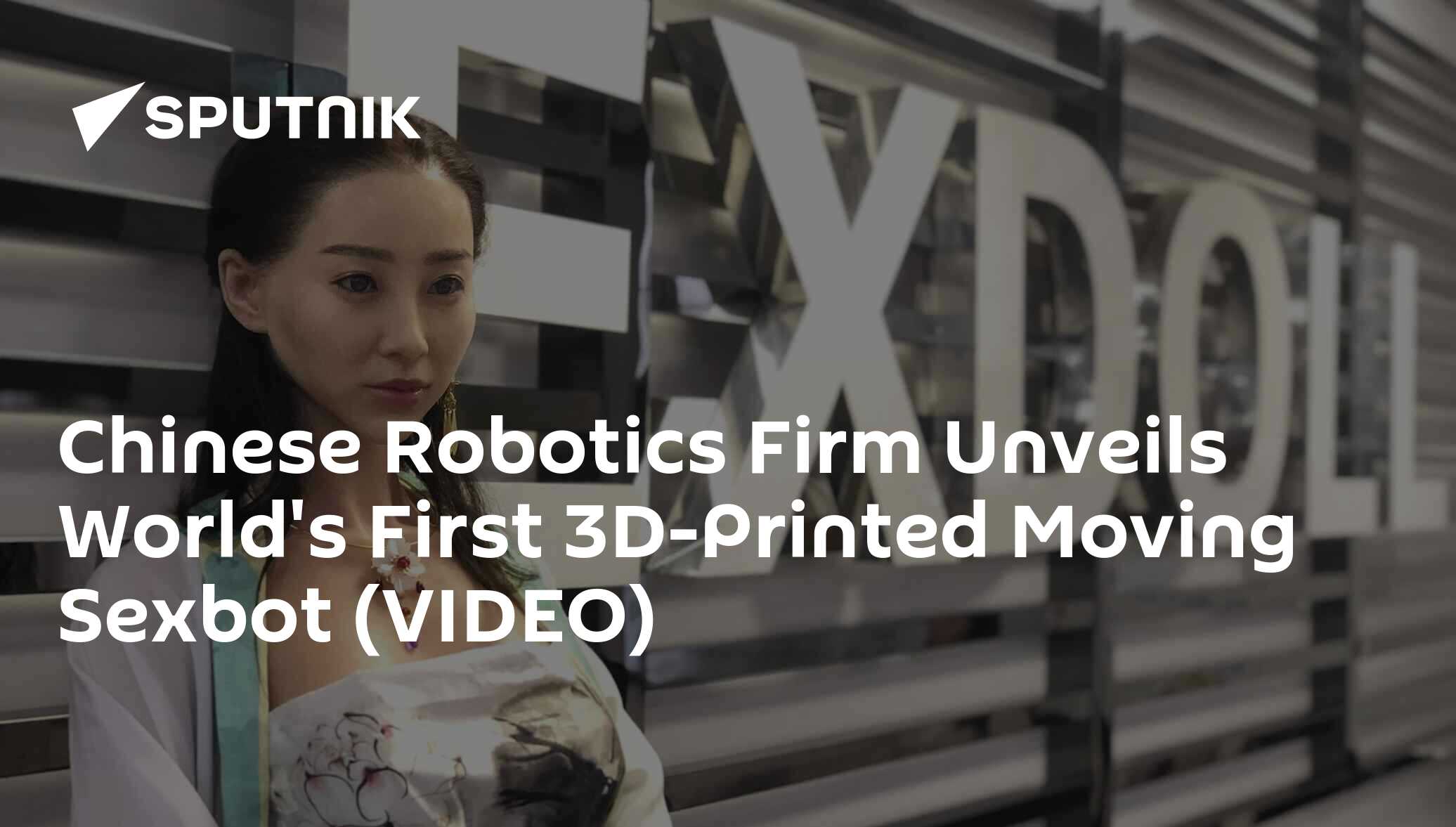 Chinese Robotics Firm Unveils World's First 3D-Printed Moving Sexbot ...