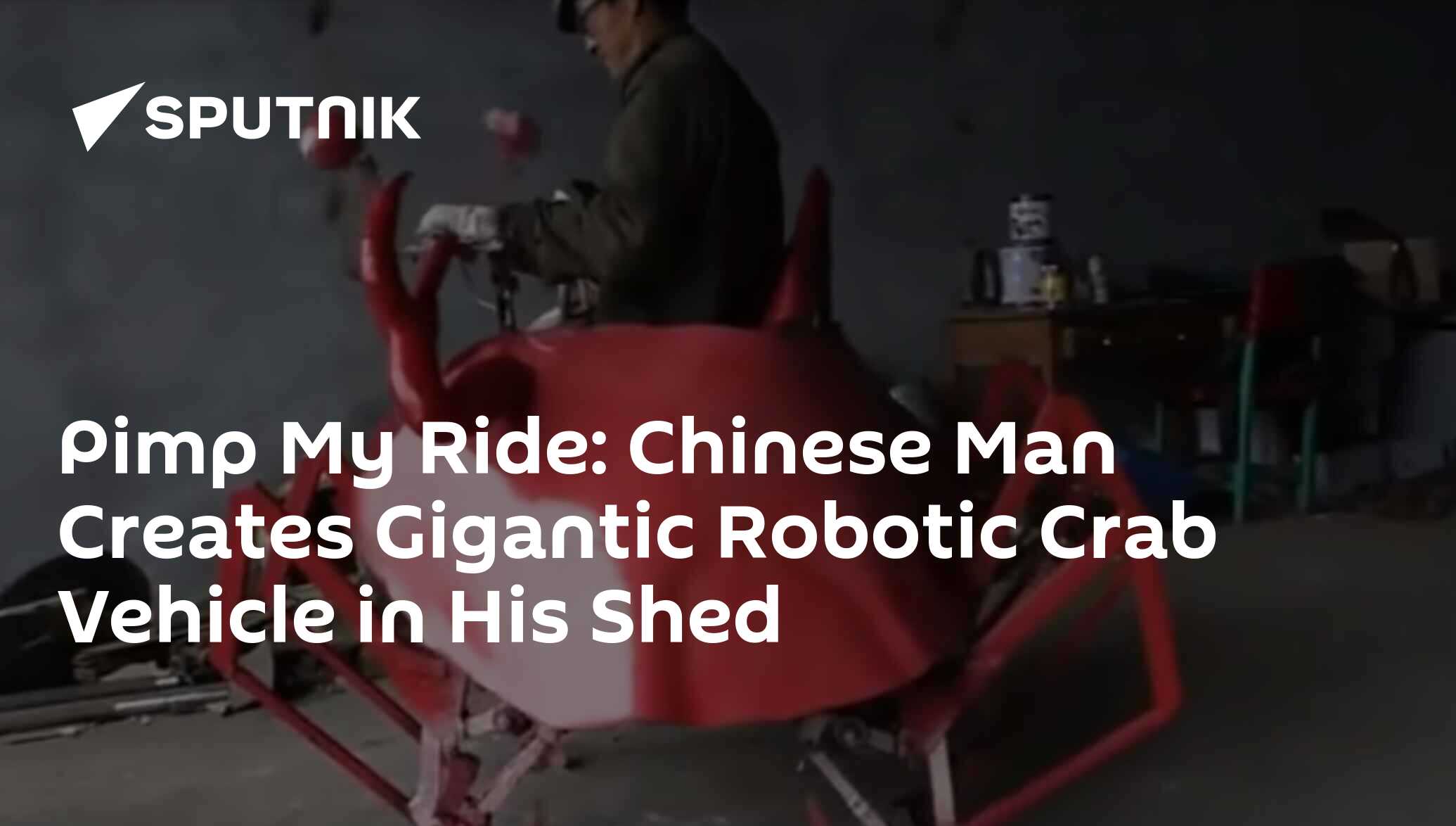 Pimp My Ride: Chinese Man Creates Gigantic Robotic Crab Vehicle in His ...