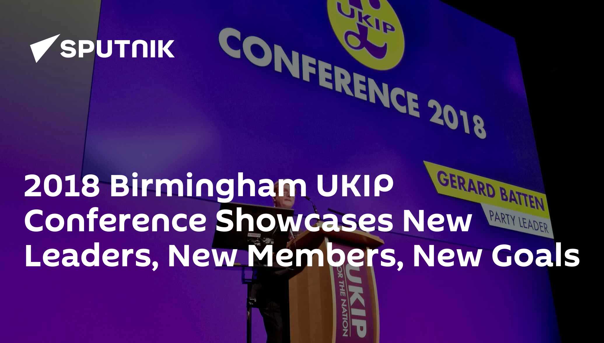 2018 Birmingham UKIP Conference Showcases New Leaders, New Members, New ...