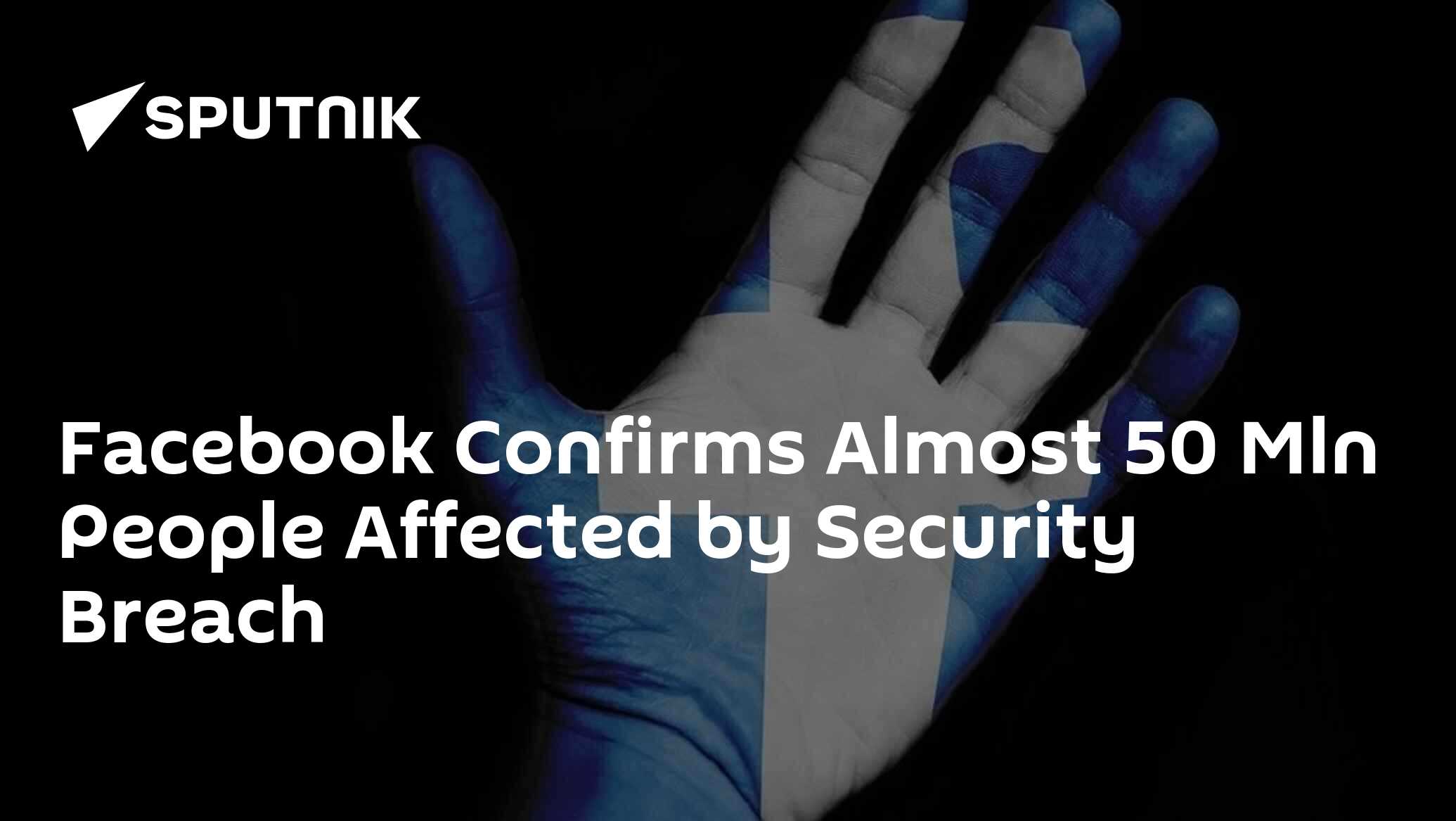 Facebook Confirms Almost 50 Mln People Affected by Security Breach - 28 ...