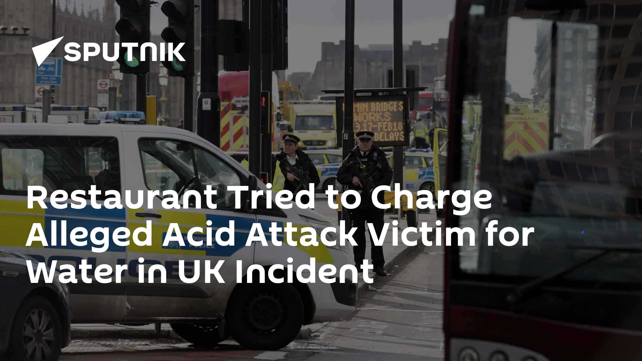 Restaurant Tried to Charge Alleged Acid Attack Victim for Water in UK ...